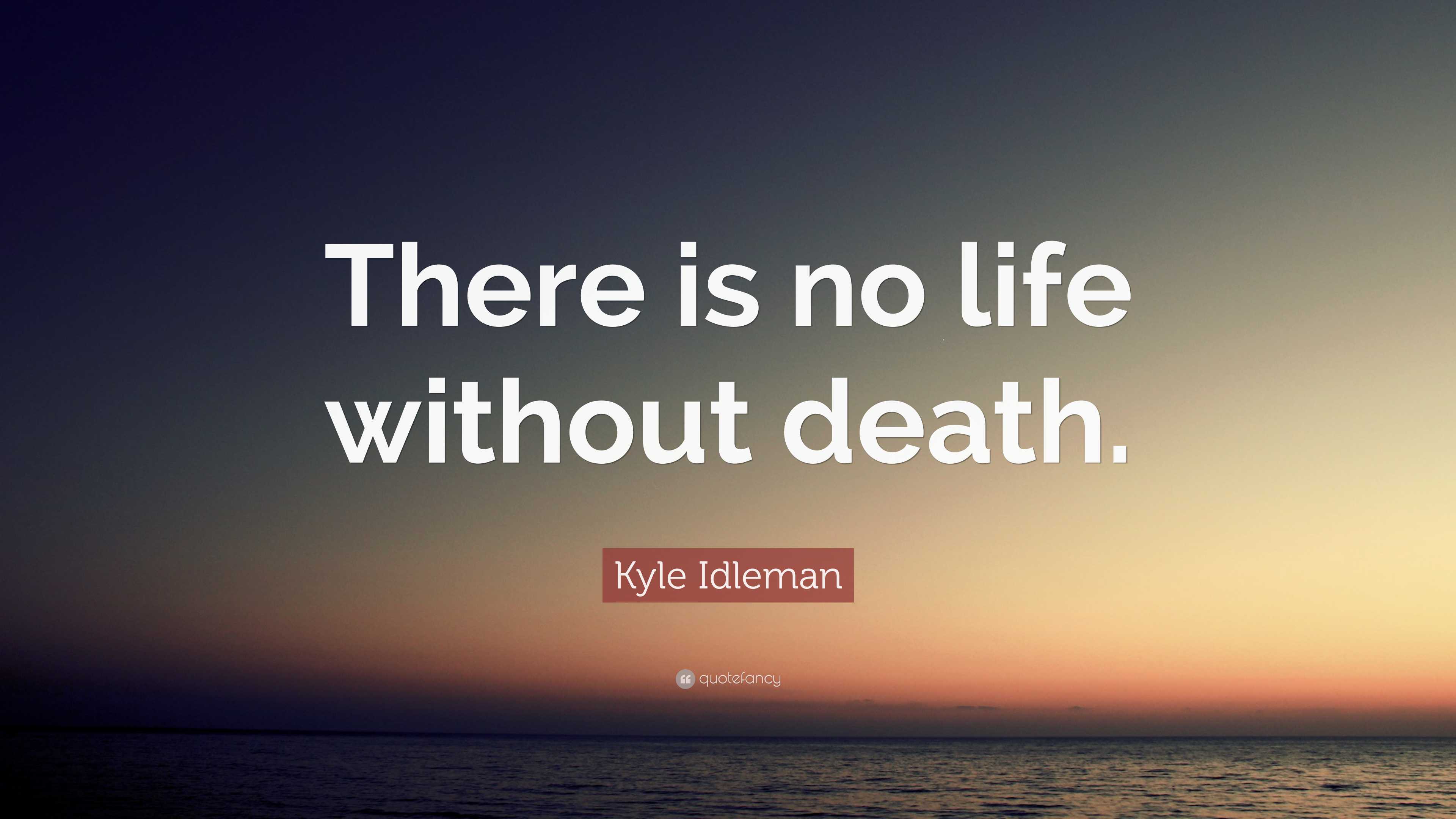 Kyle Idleman Quote: “There is no life without death.”