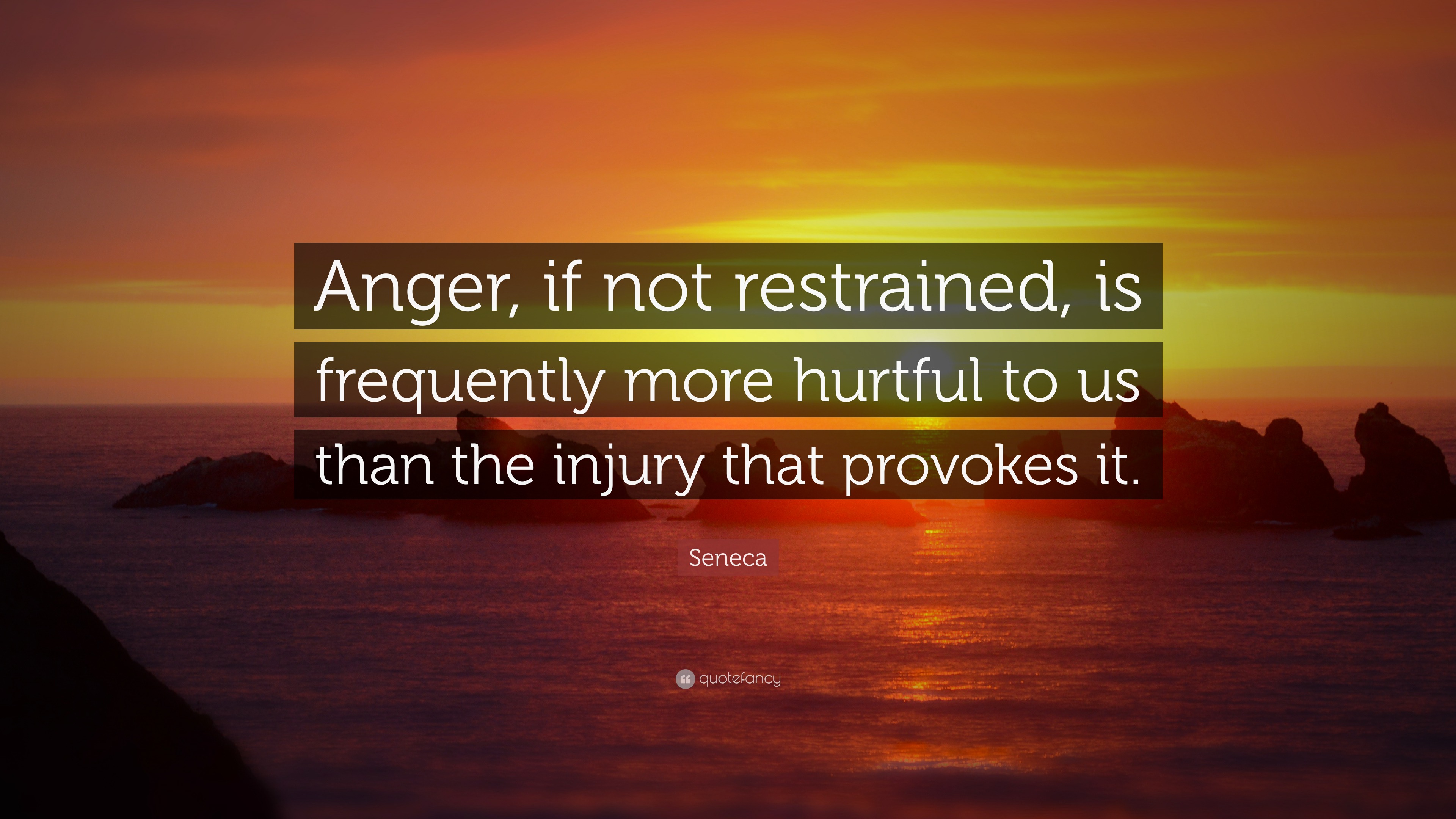 Seneca Quote: “Anger, if not restrained, is frequently more hurtful to ...