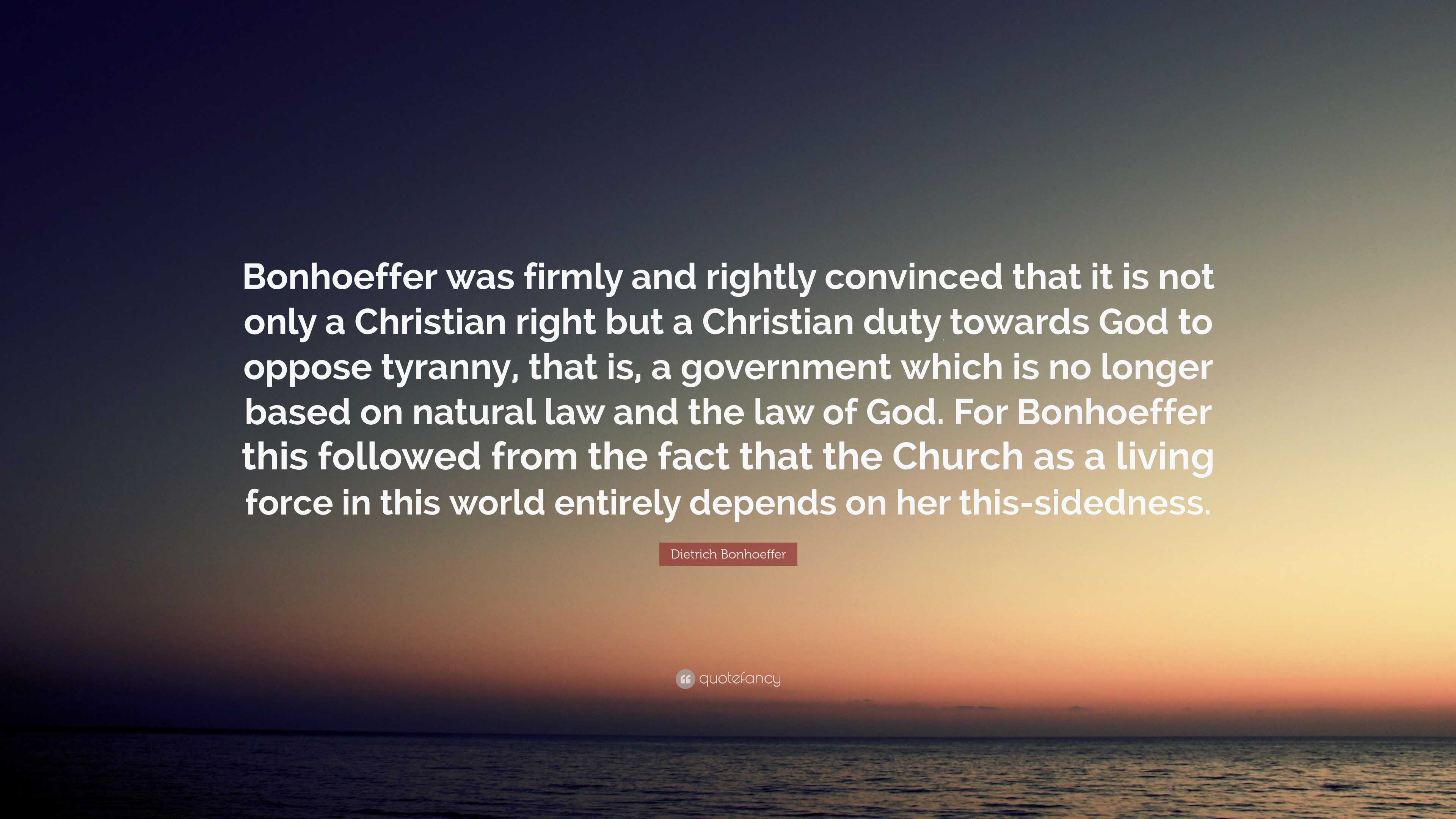 Dietrich Bonhoeffer Quote: “Bonhoeffer was firmly and rightly convinced ...