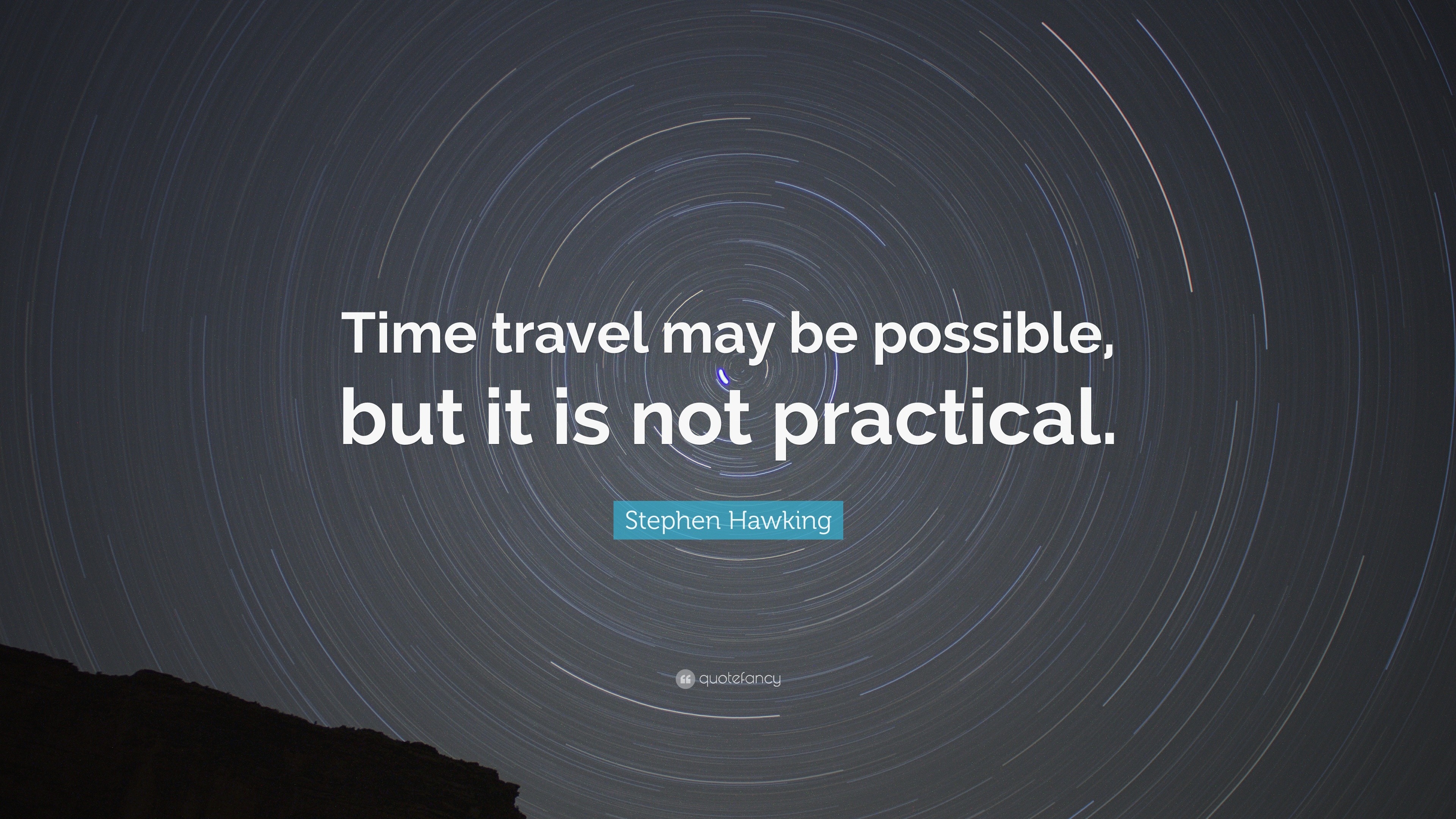 Stephen Hawking Quote: “Time travel may be possible, but it is not ...