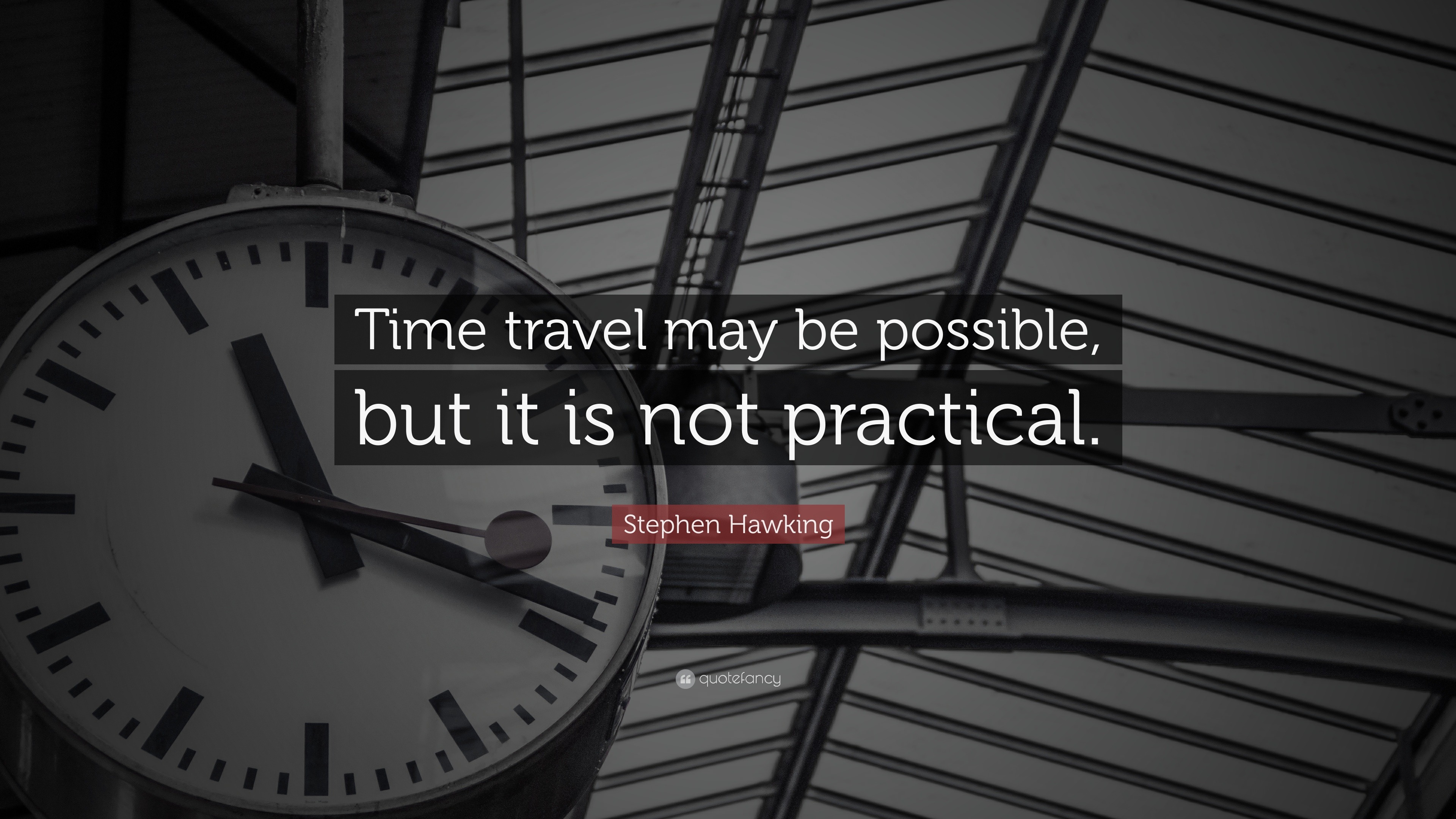 Stephen Hawking Quote: “Time travel may be possible, but it is not ...