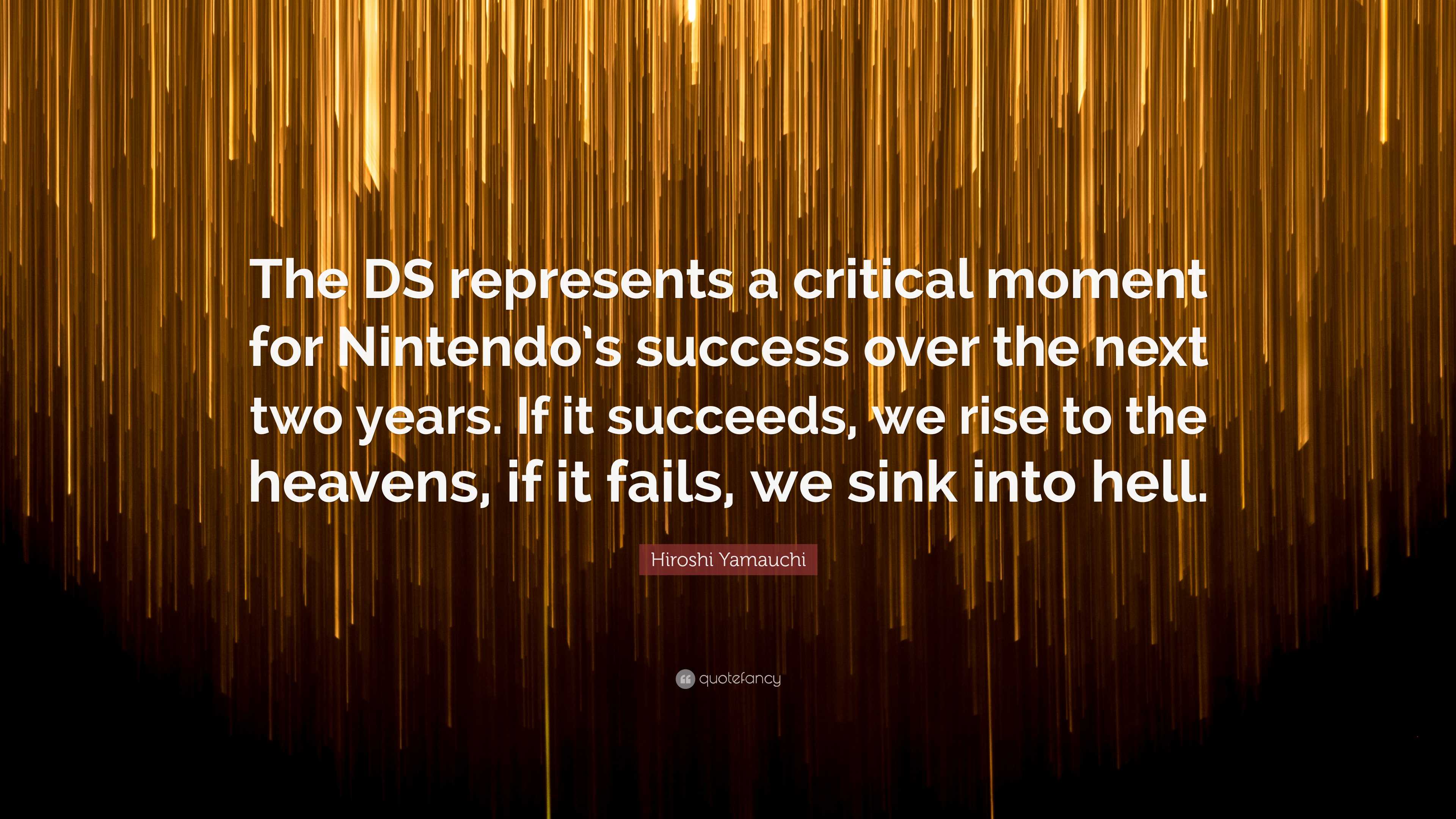 Hiroshi Yamauchi Quote: “The DS represents a critical moment for ...