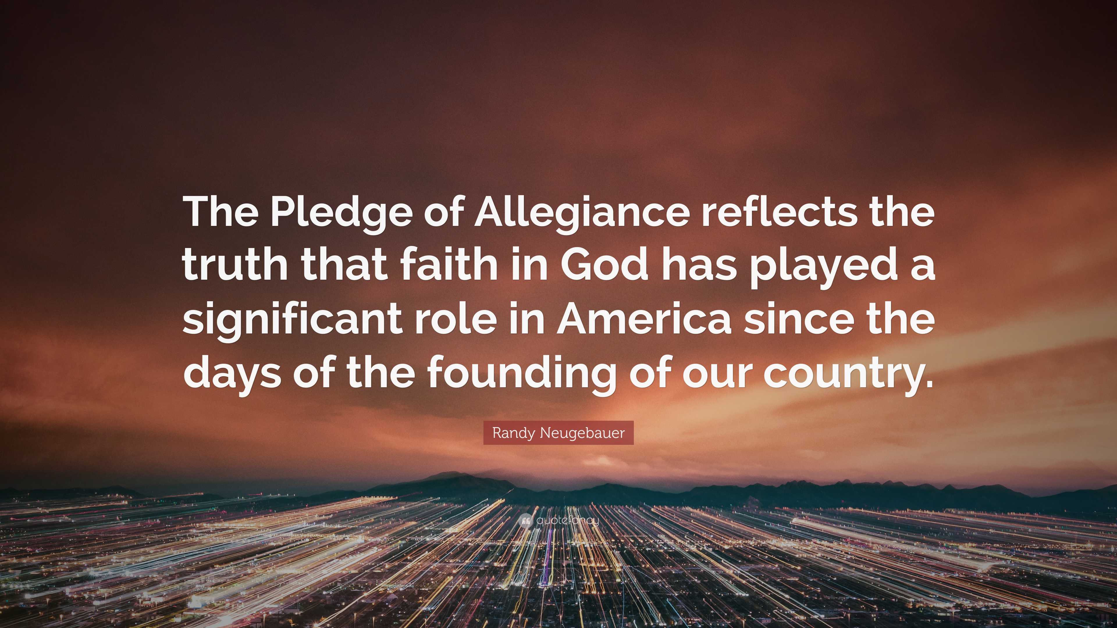 Randy Neugebauer Quote: “The Pledge of Allegiance reflects the truth ...