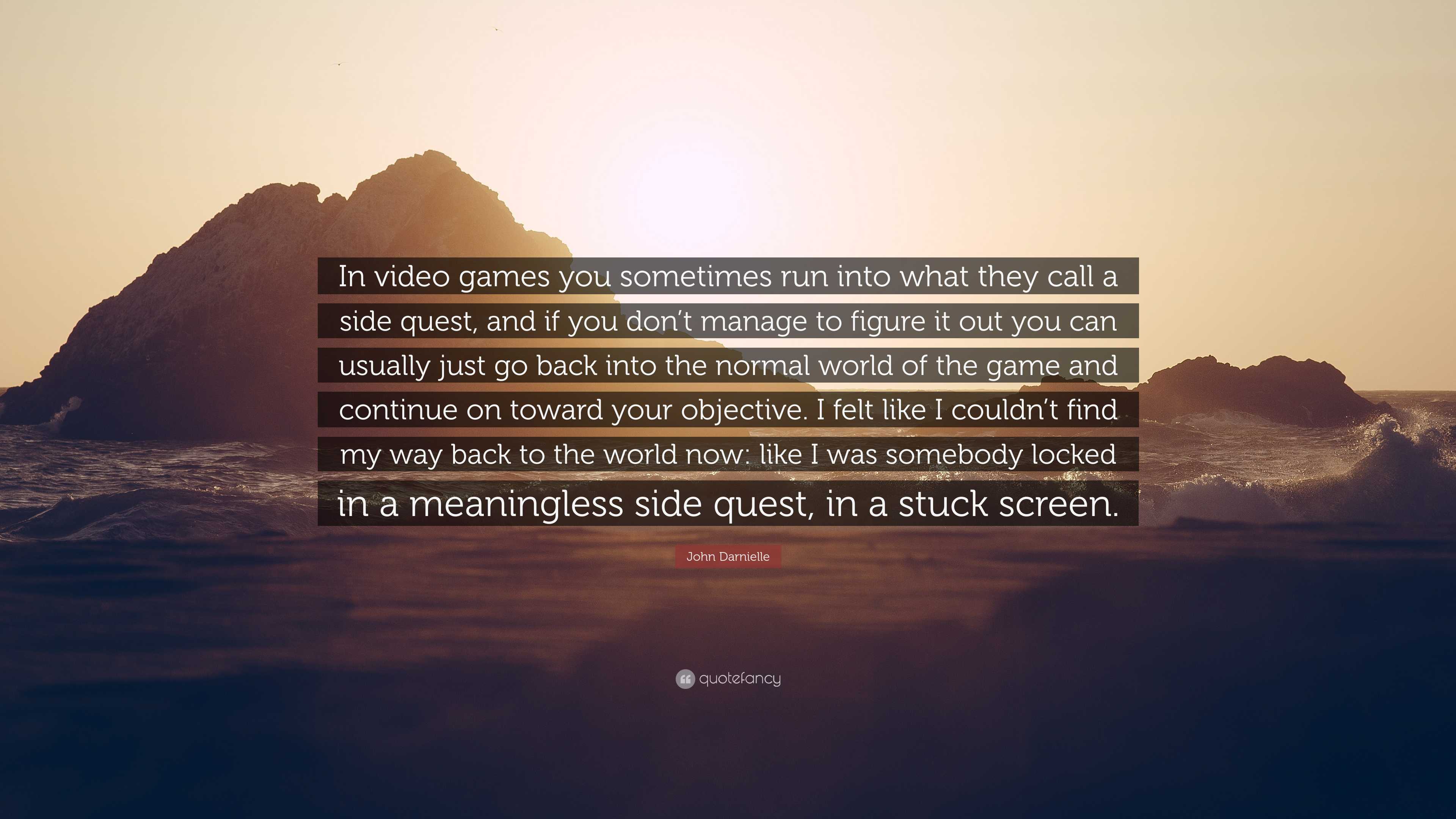 John Darnielle Quote: “In video games you sometimes run into what they ...