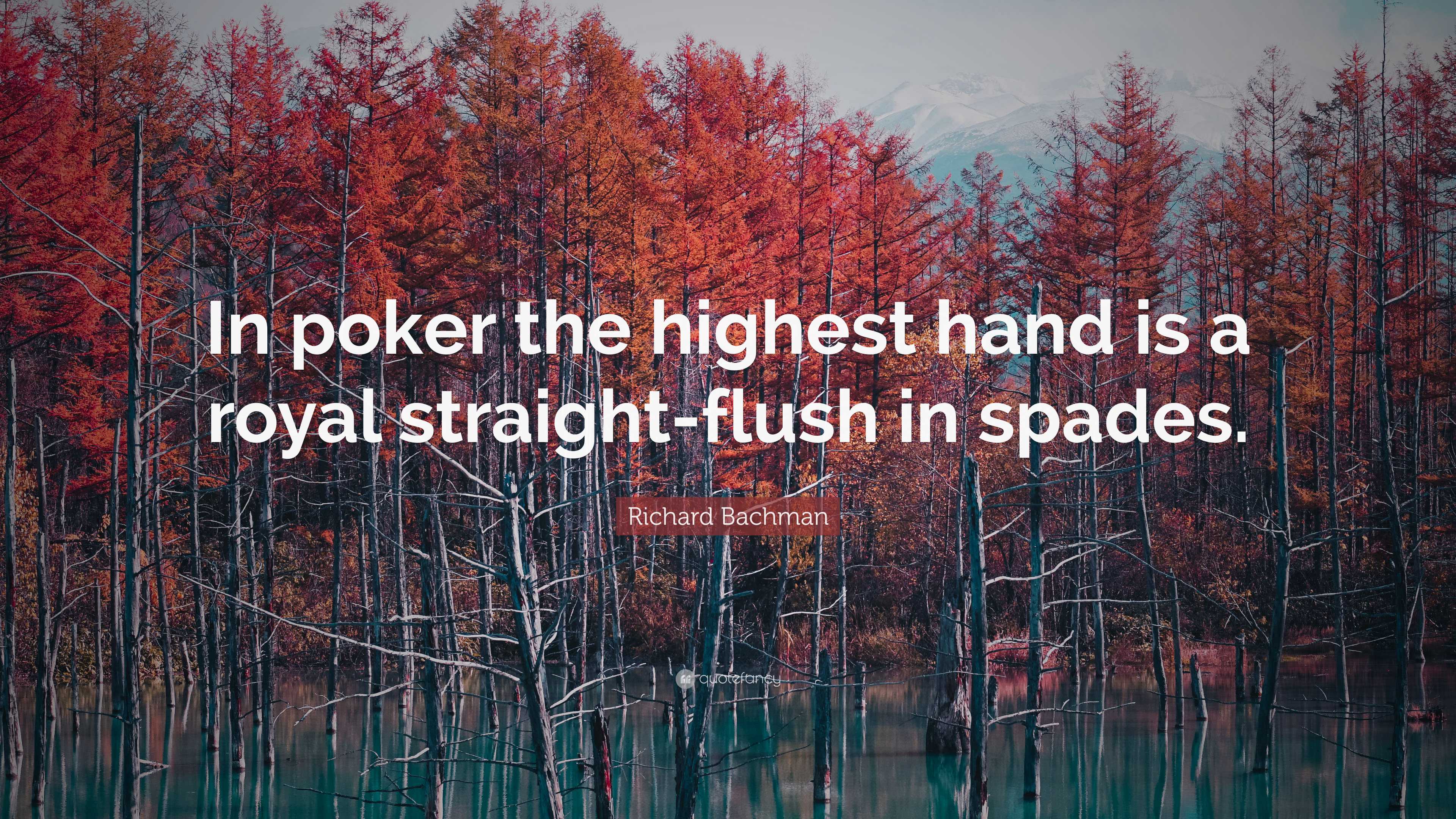 Richard Bachman Quote: “In poker the highest hand is a royal straight ...