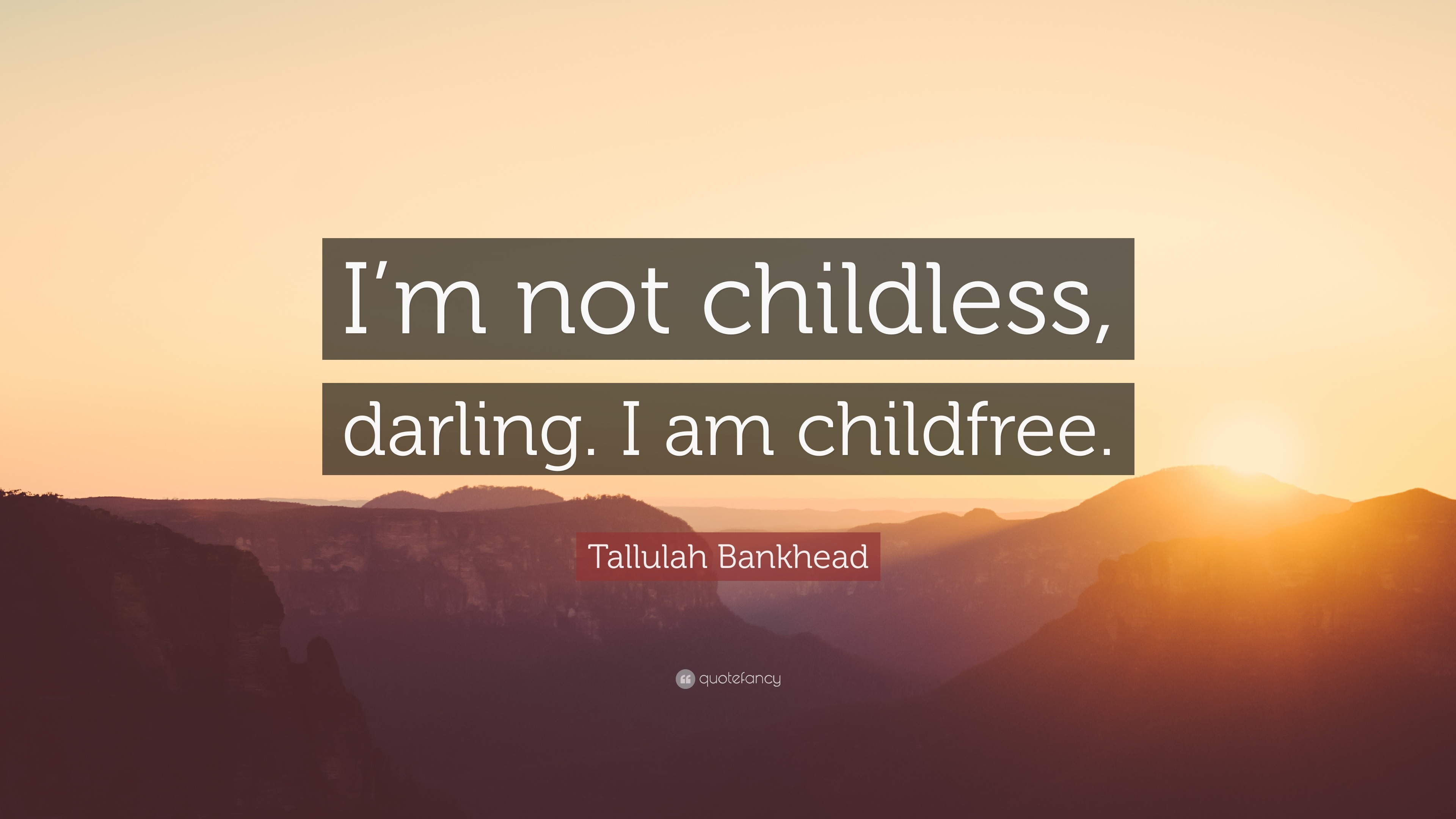 Tallulah Bankhead Quote: “I’m not childless, darling. I am childfree.”