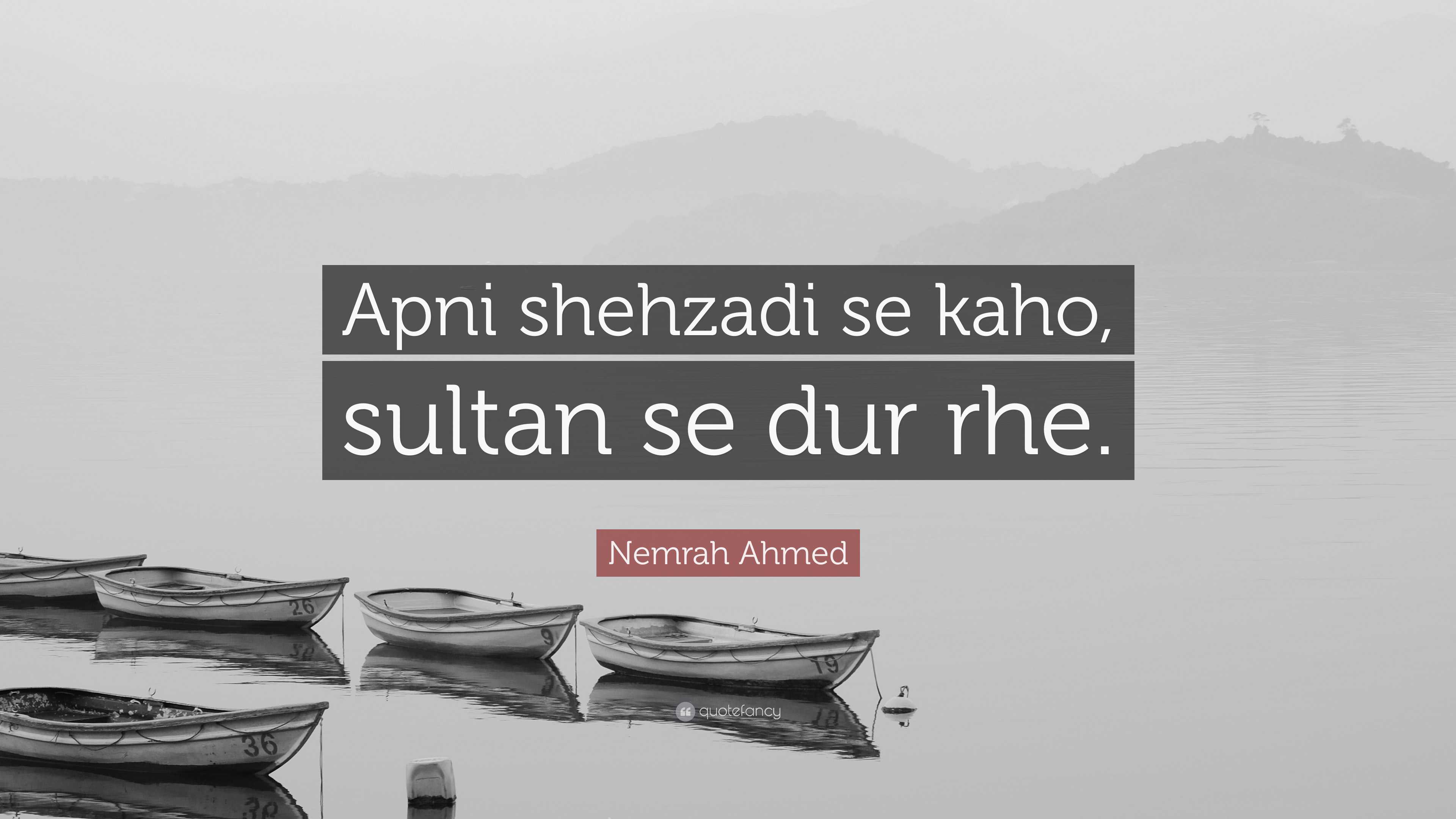 Nemrah Ahmed Quote: “Apni shehzadi se kaho, sultan se dur rhe.”