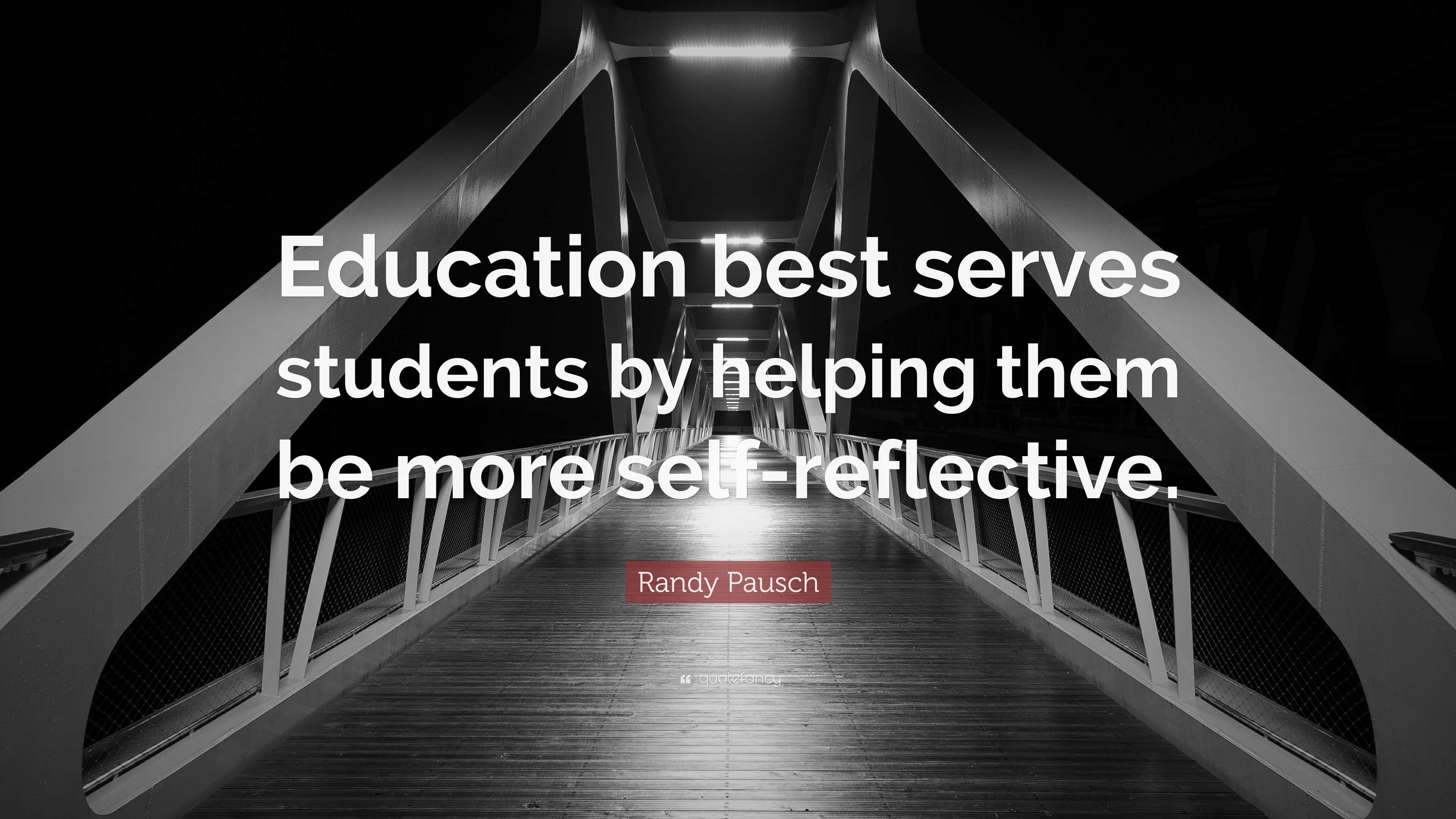 Randy Pausch Quote: “Education best serves students by helping them be ...