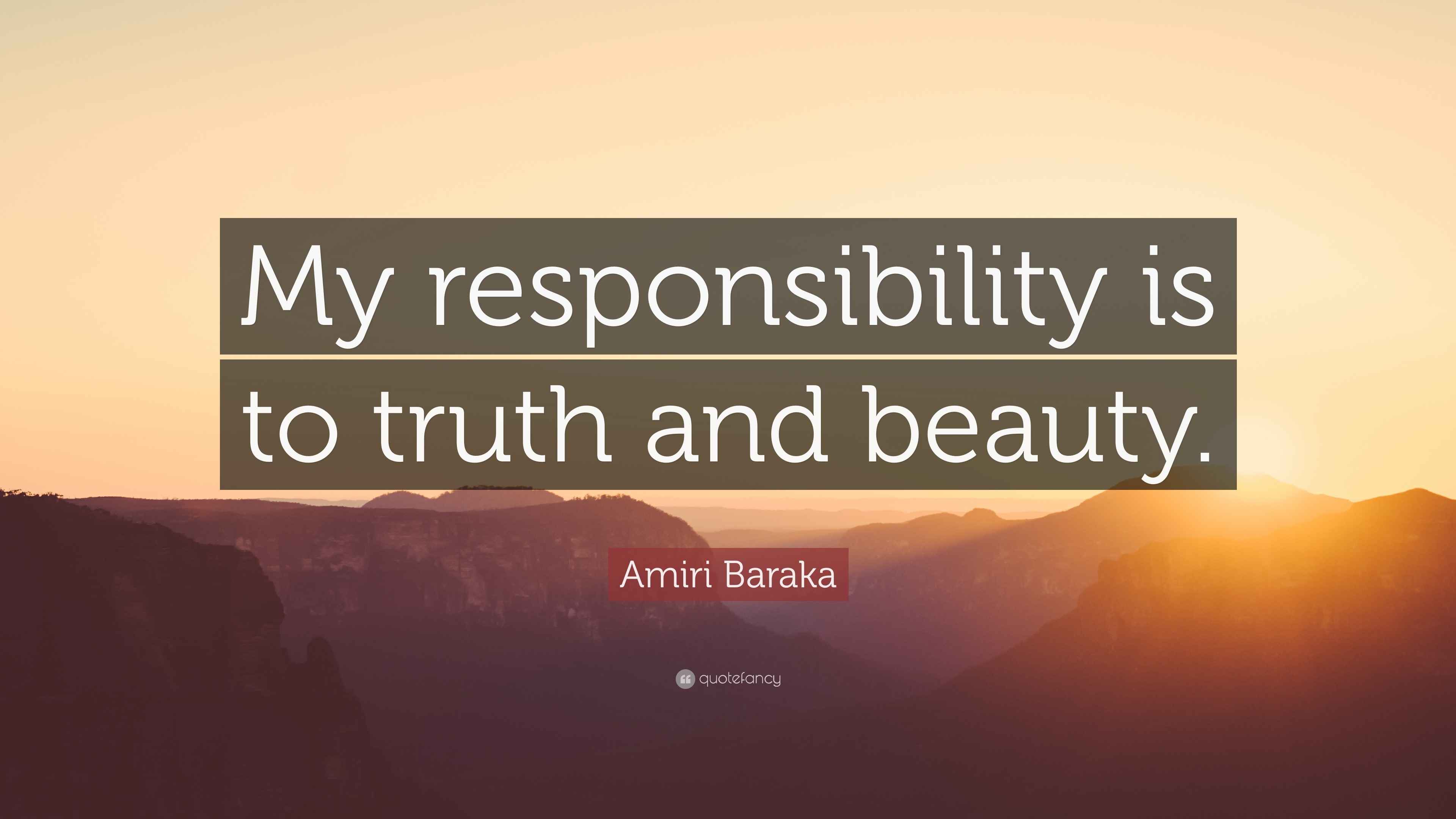 Amiri Baraka Quote: “My responsibility is to truth and beauty.”