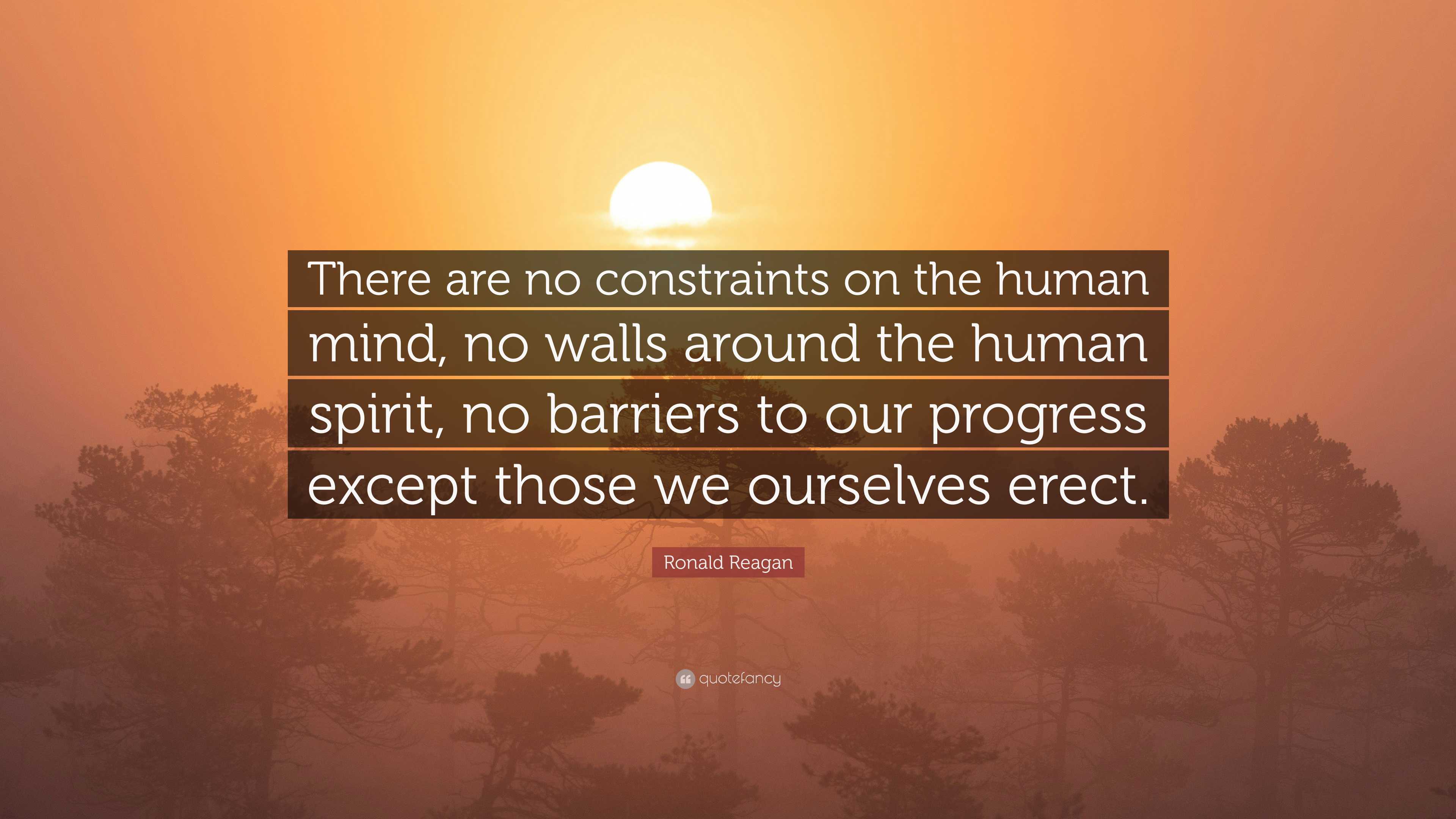 Ronald Reagan Quote: “There are no constraints on the human mind, no ...