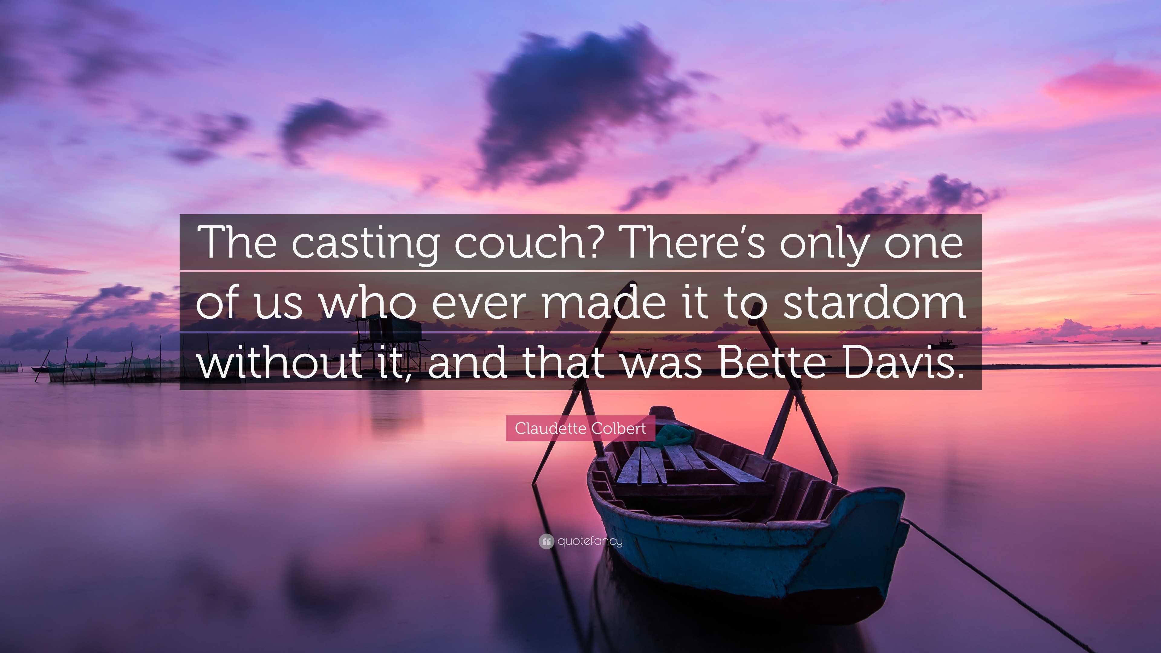 Claudette Colbert Quote: “The casting couch? There’s only one of us who ...
