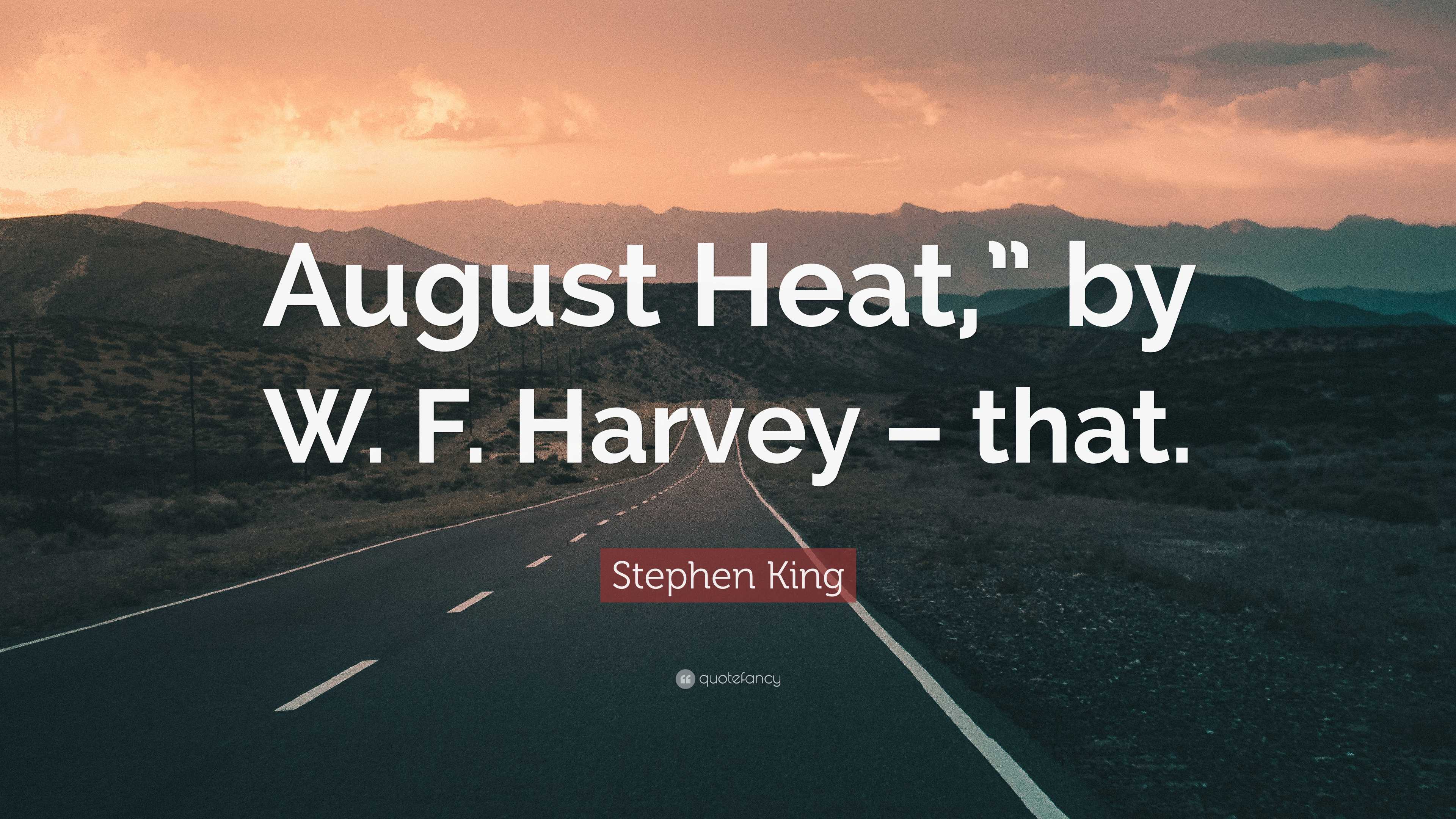 Stephen King Quote: “August Heat,” by W. F. Harvey – that.”