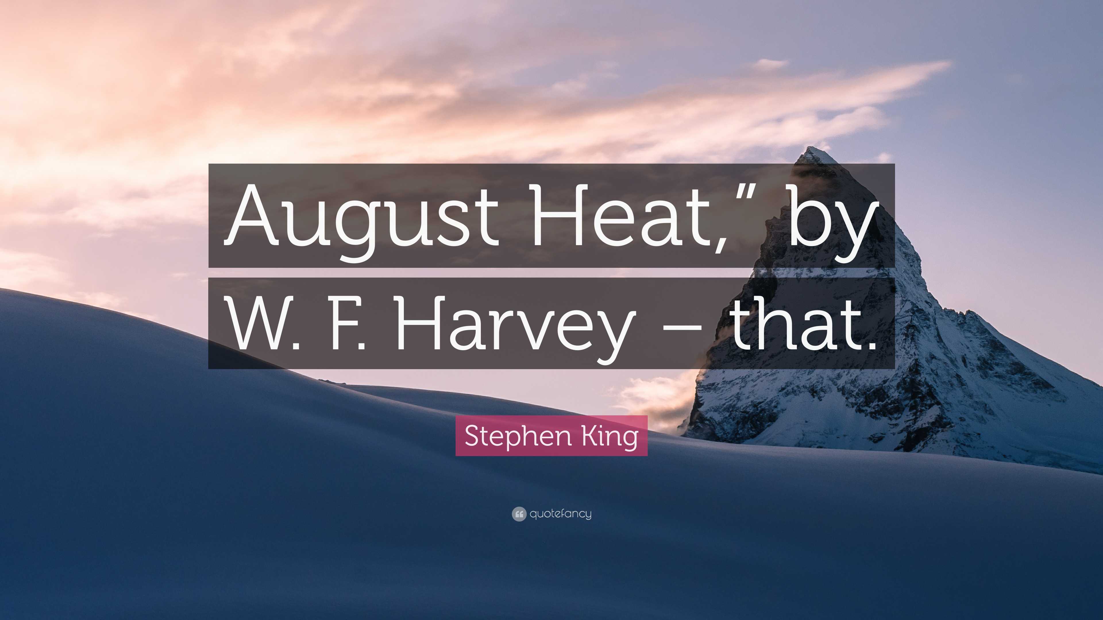 Stephen King Quote: “August Heat,” by W. F. Harvey – that.”