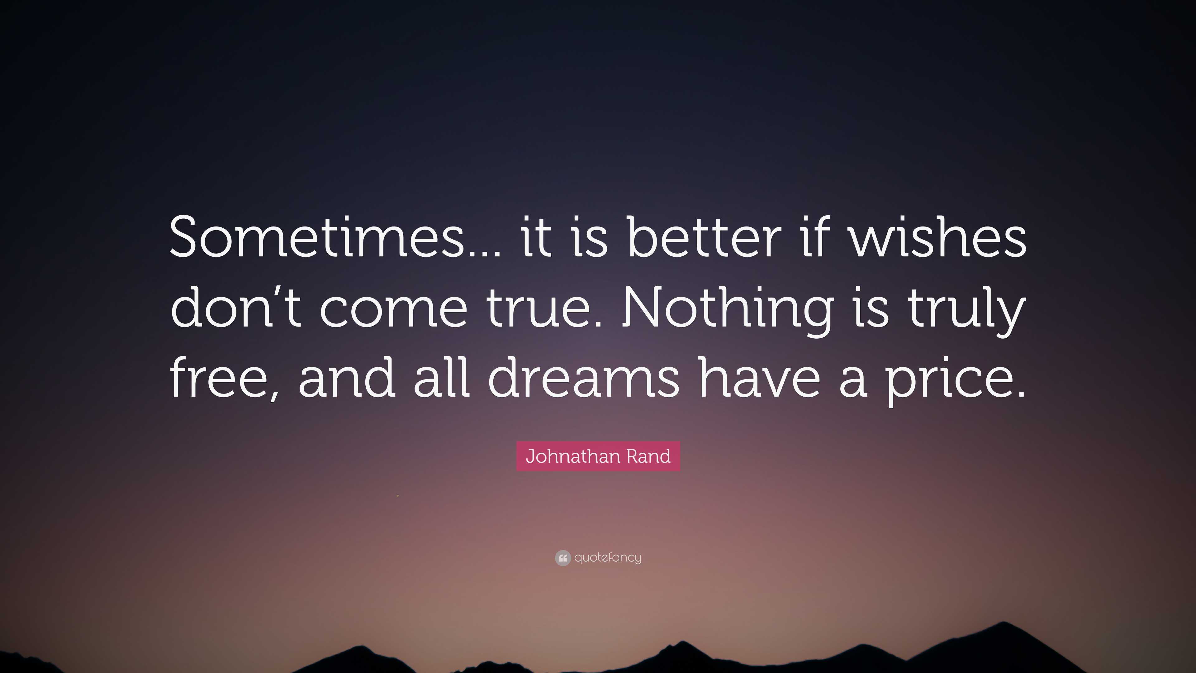 Johnathan Rand Quote: “Sometimes... it is better if wishes don’t come ...
