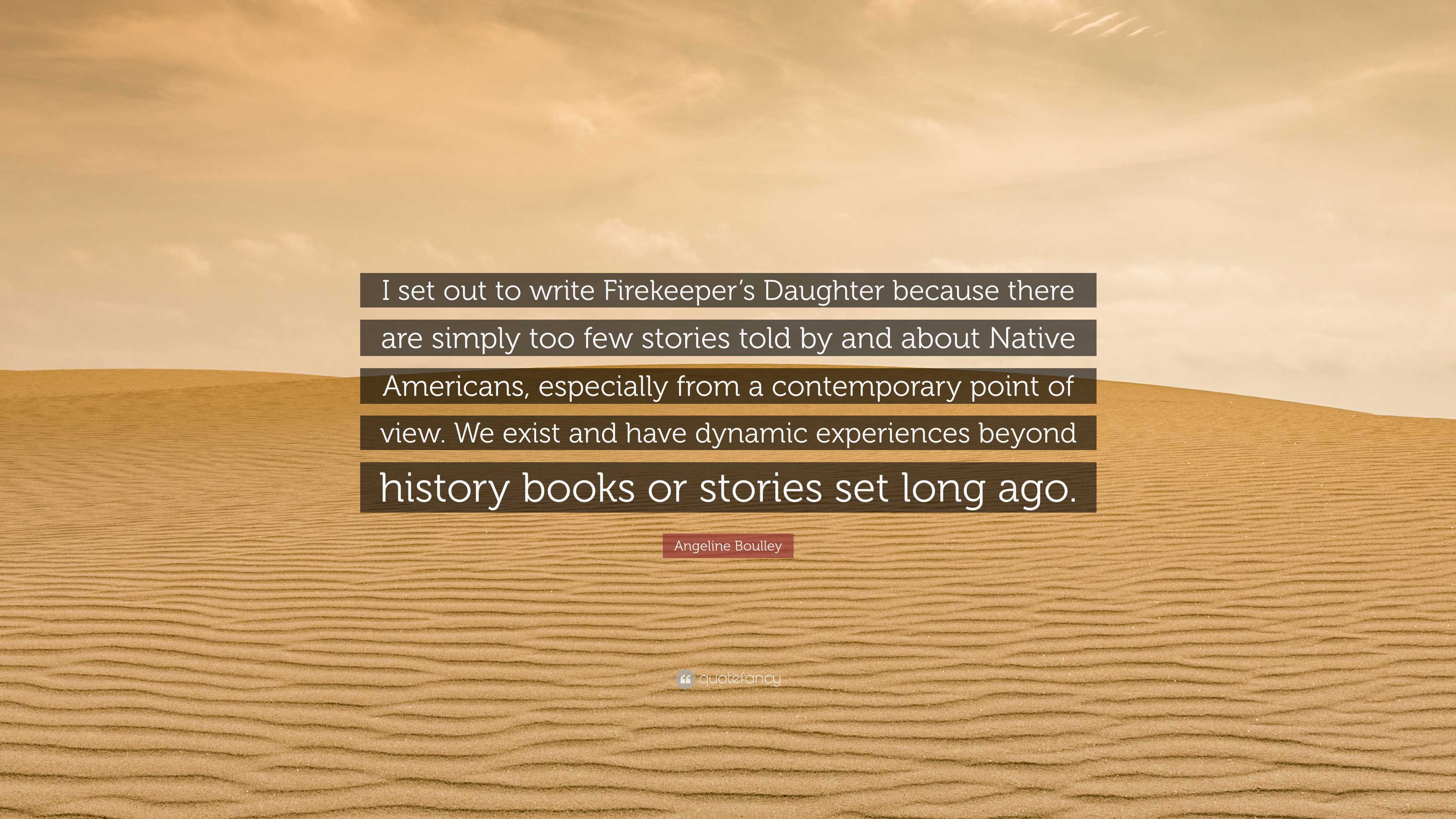 Angeline Boulley Quote: “I set out to write Firekeeper’s Daughter ...