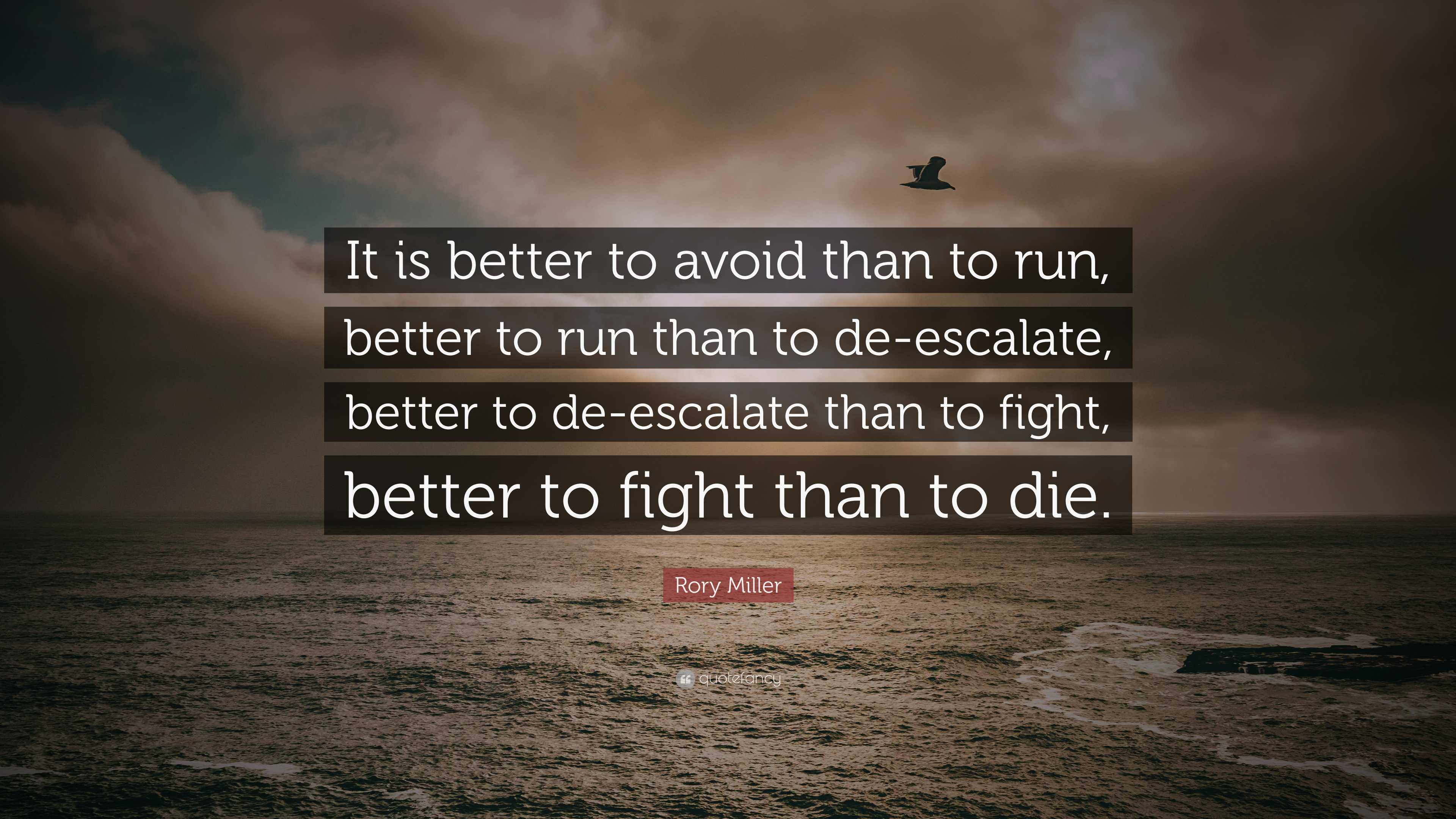 Rory Miller Quote: “It is better to avoid than to run, better to run ...