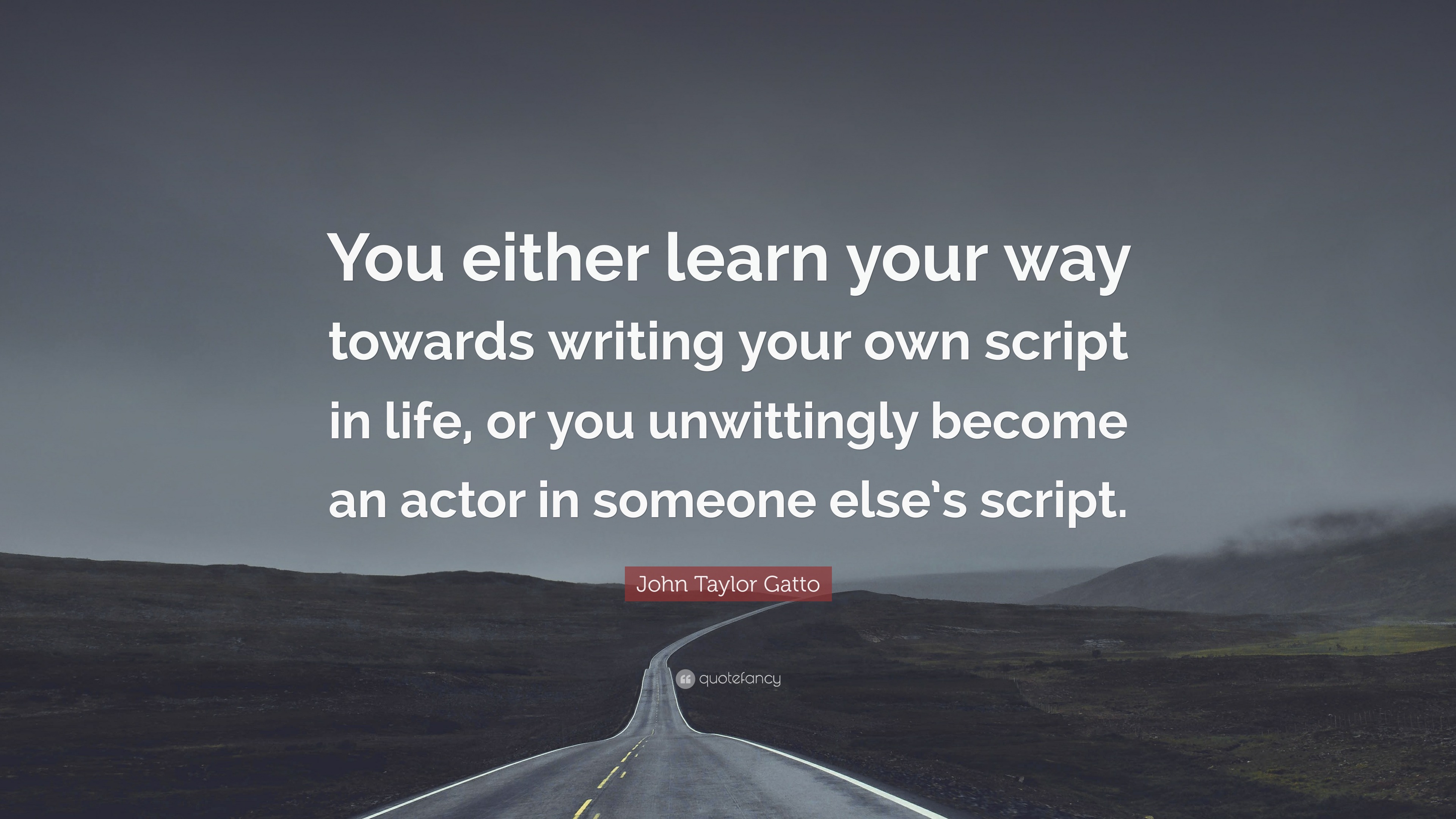 John Taylor Gatto Quote: “You either learn your way towards writing ...