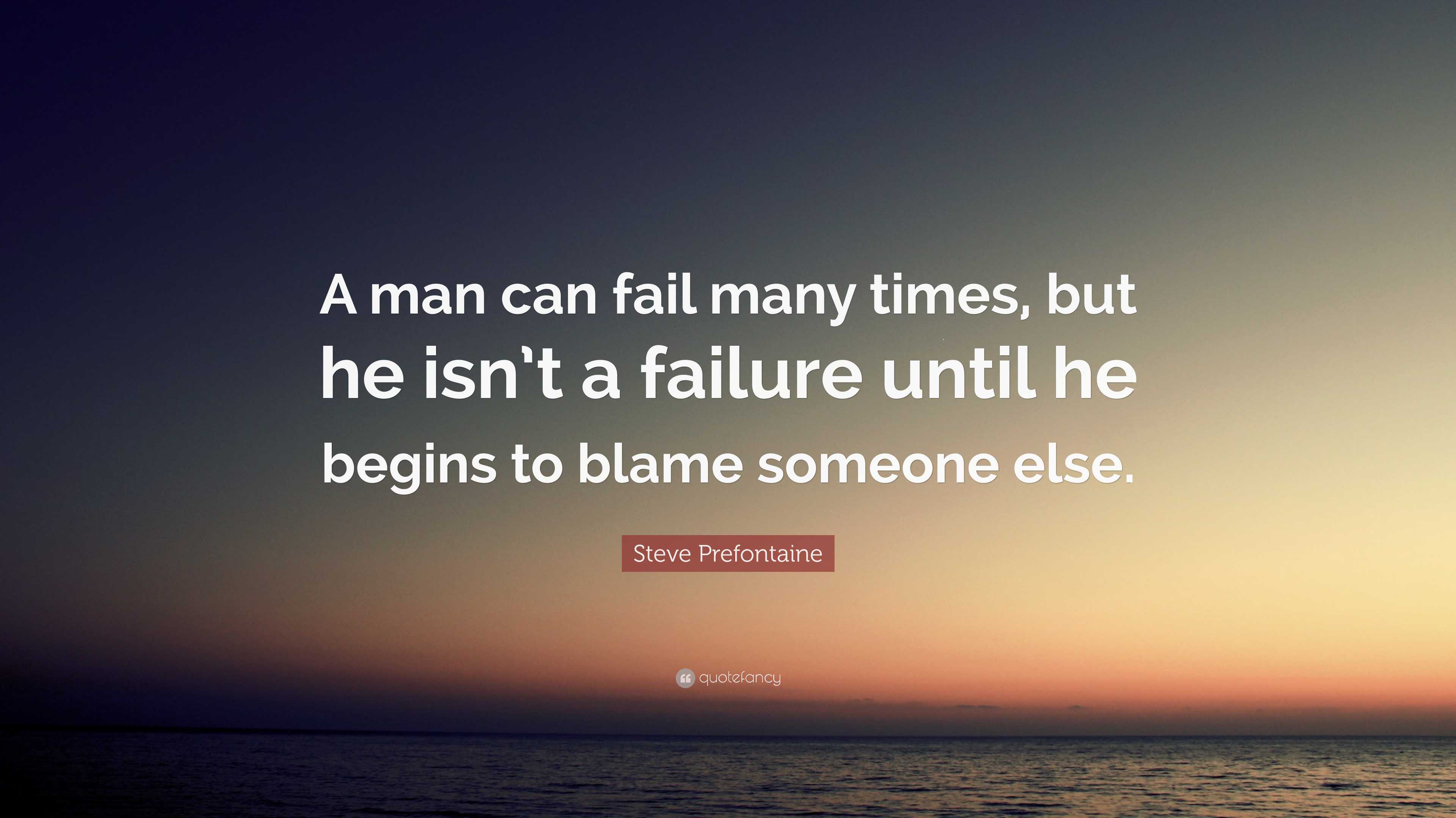 Steve Prefontaine Quote: “A man can fail many times, but he isn’t a ...