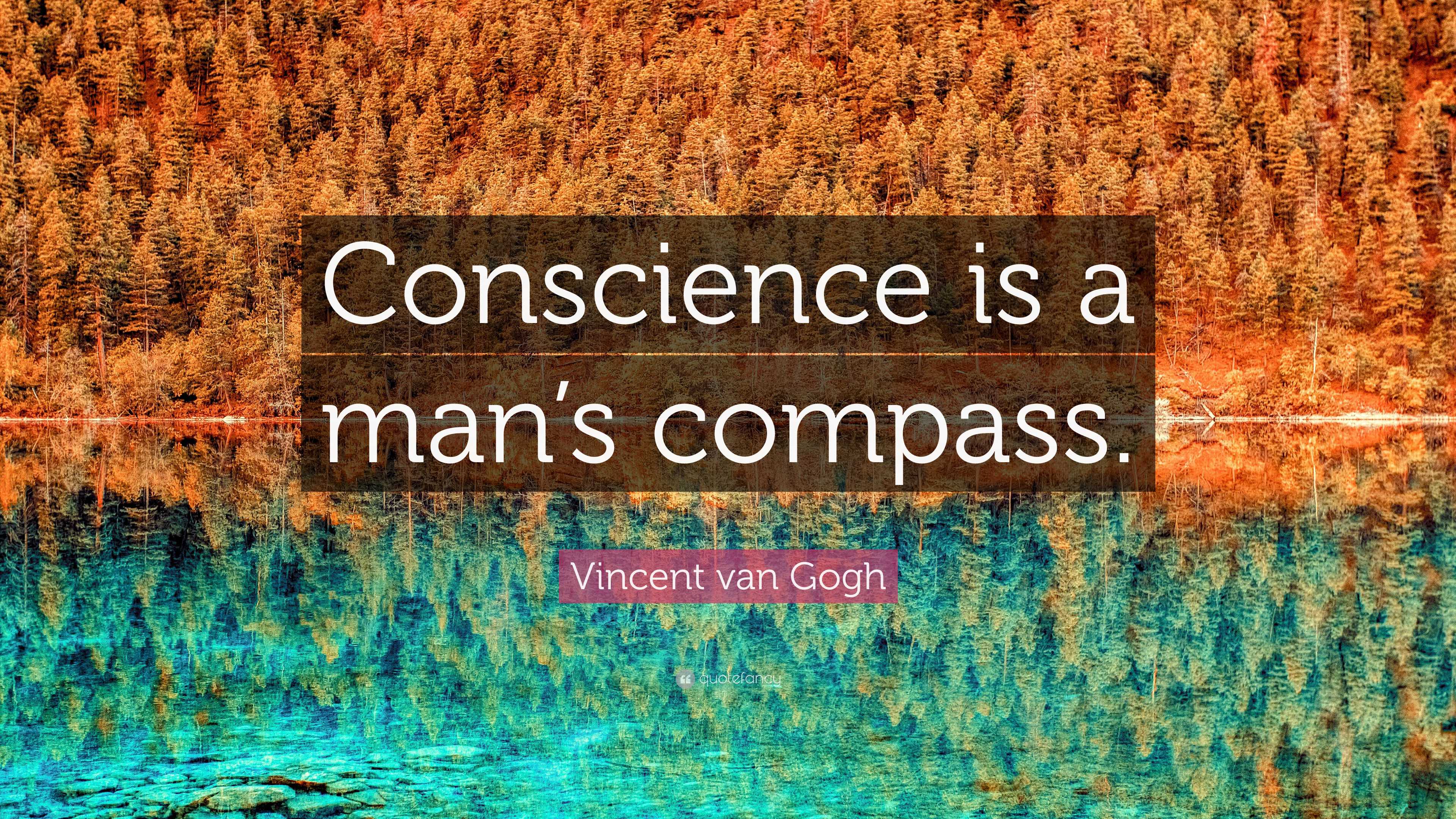 Vincent van Gogh Quote: “Conscience is a man’s compass.”