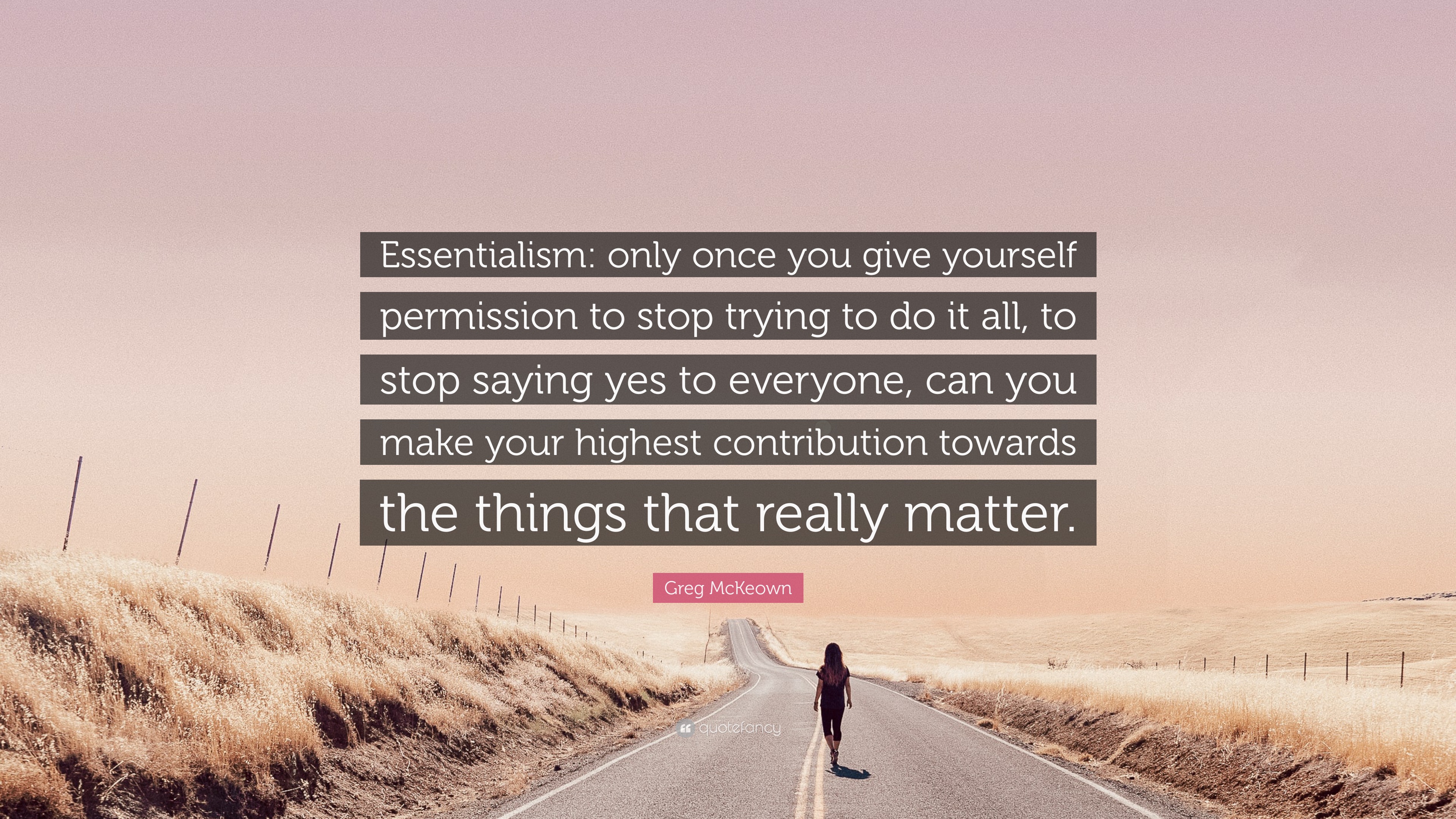 Greg McKeown Quote: “Essentialism: only once you give yourself ...