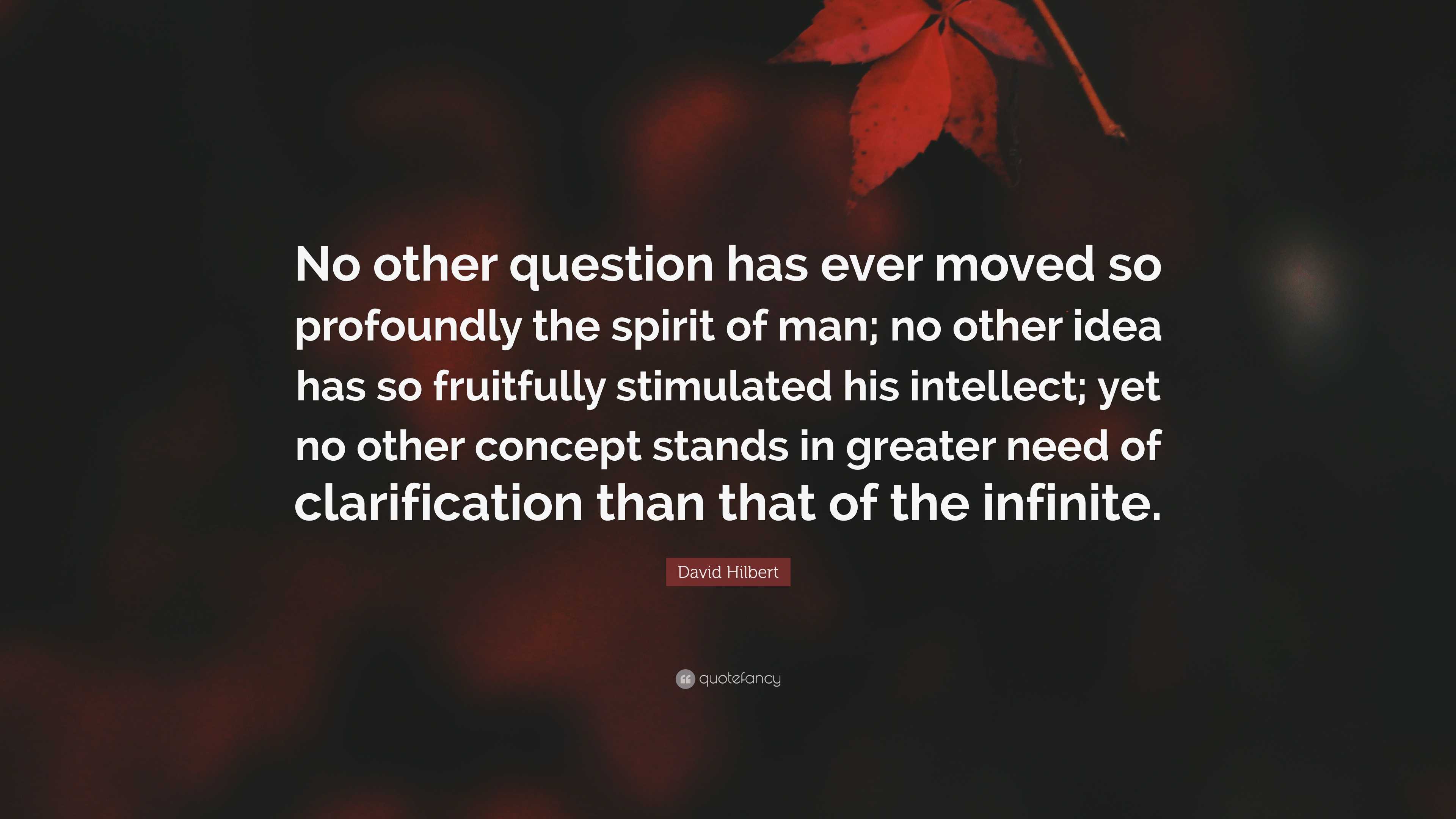 David Hilbert Quote: “No other question has ever moved so profoundly ...