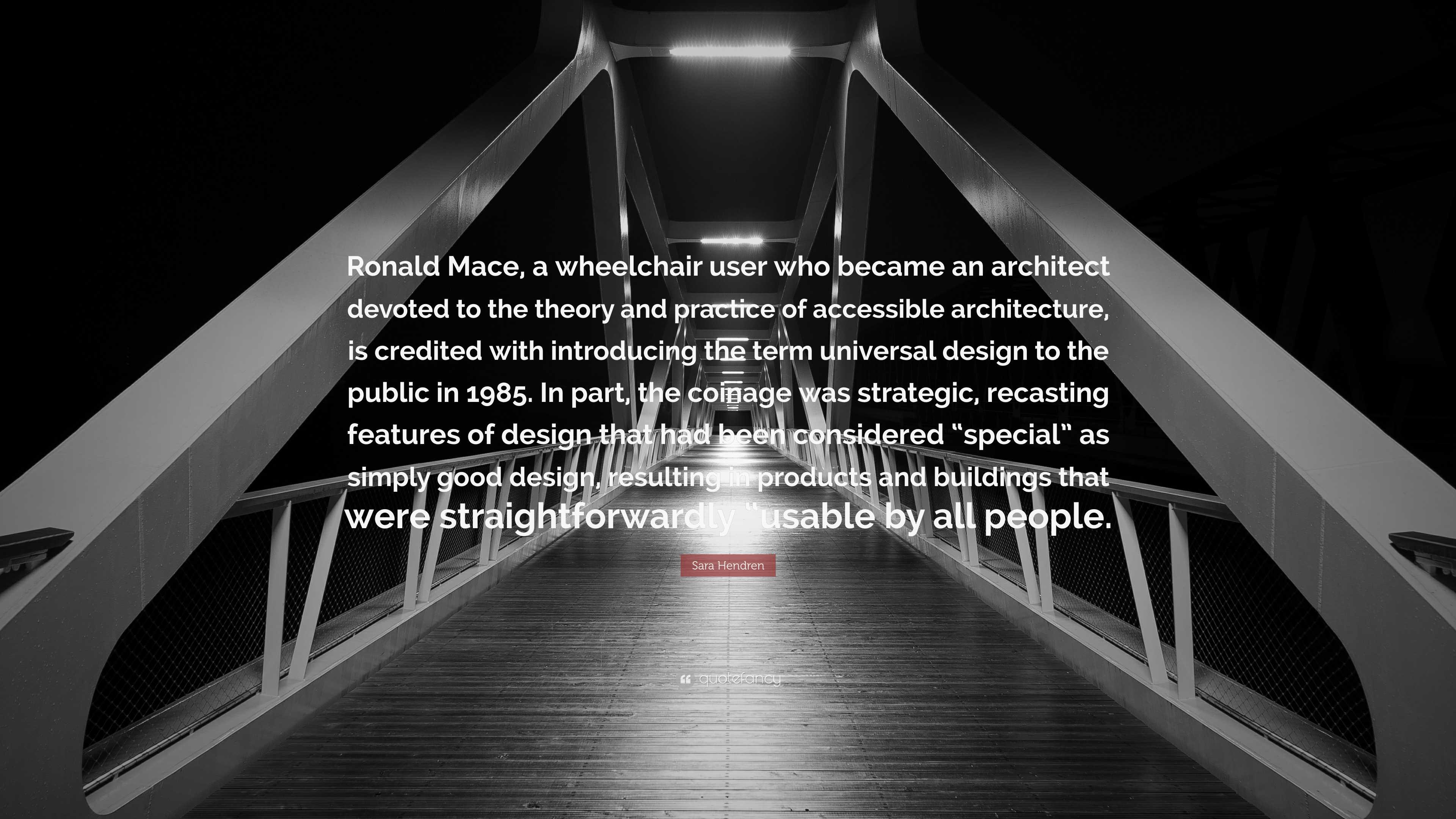 Sara Hendren Quote: “Ronald Mace, a wheelchair user who became an ...