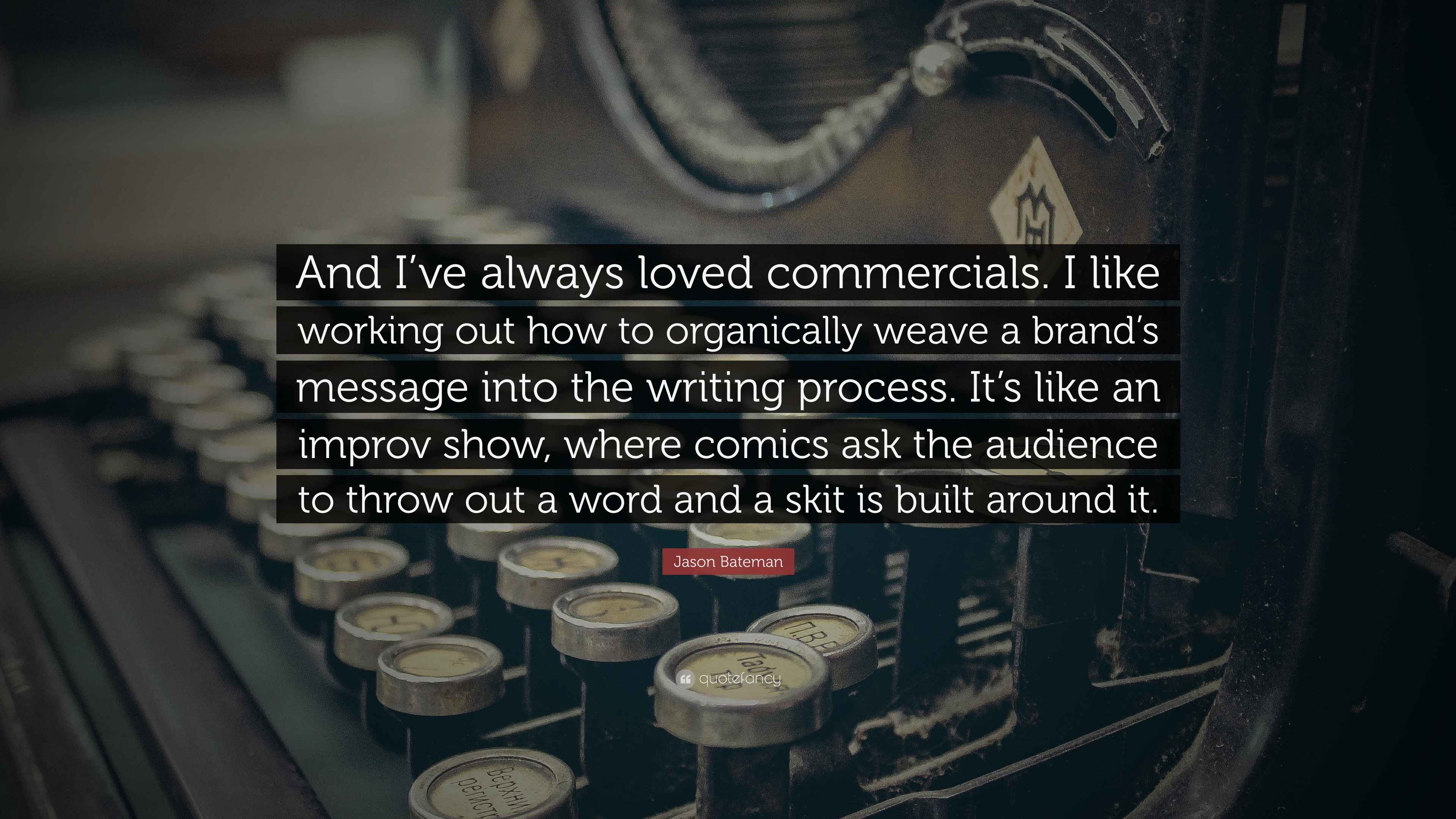 Jason Bateman Quote: “And I’ve always loved commercials. I like working ...
