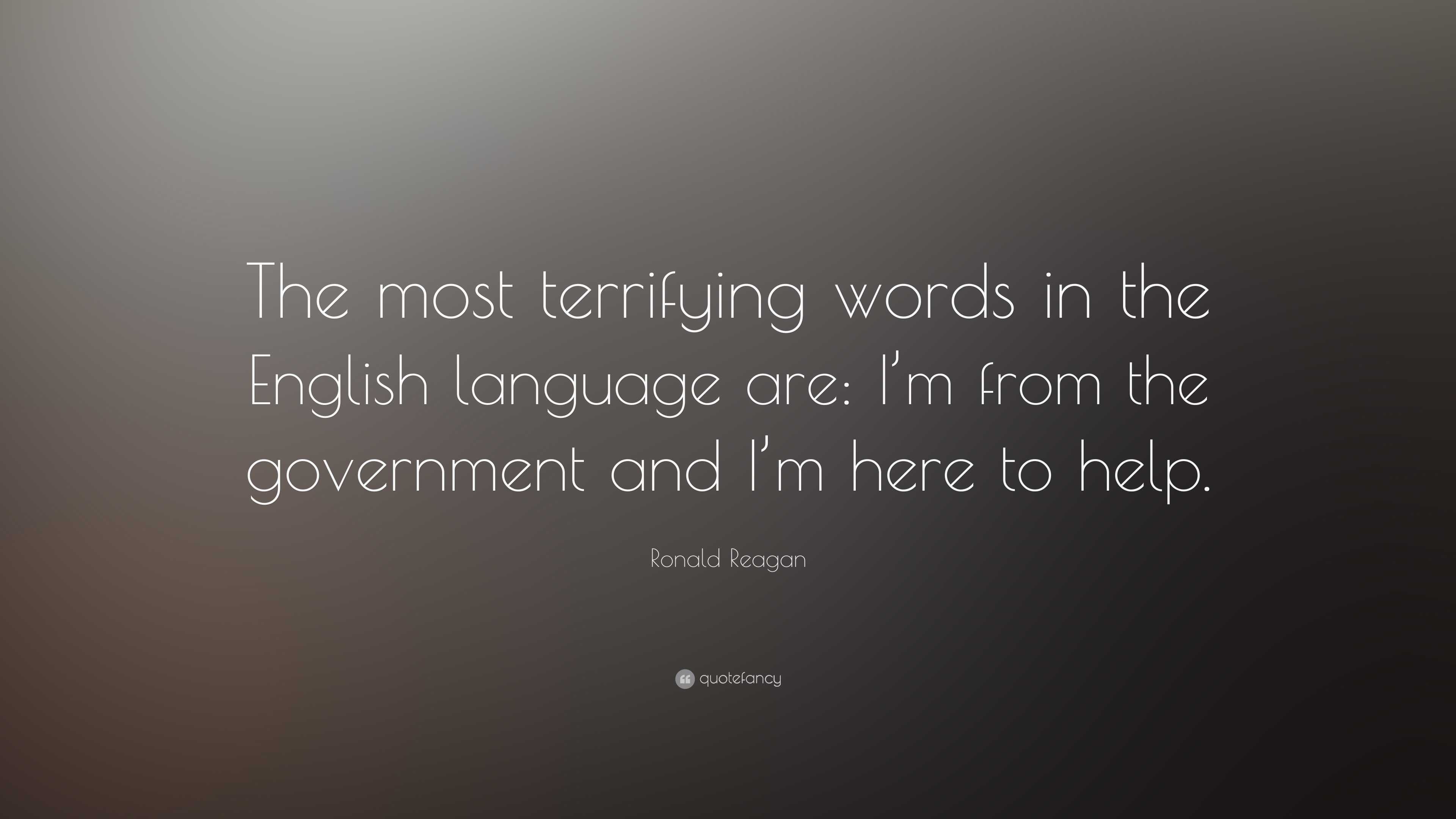 Ronald Reagan Quote: “The most terrifying words in the English language ...
