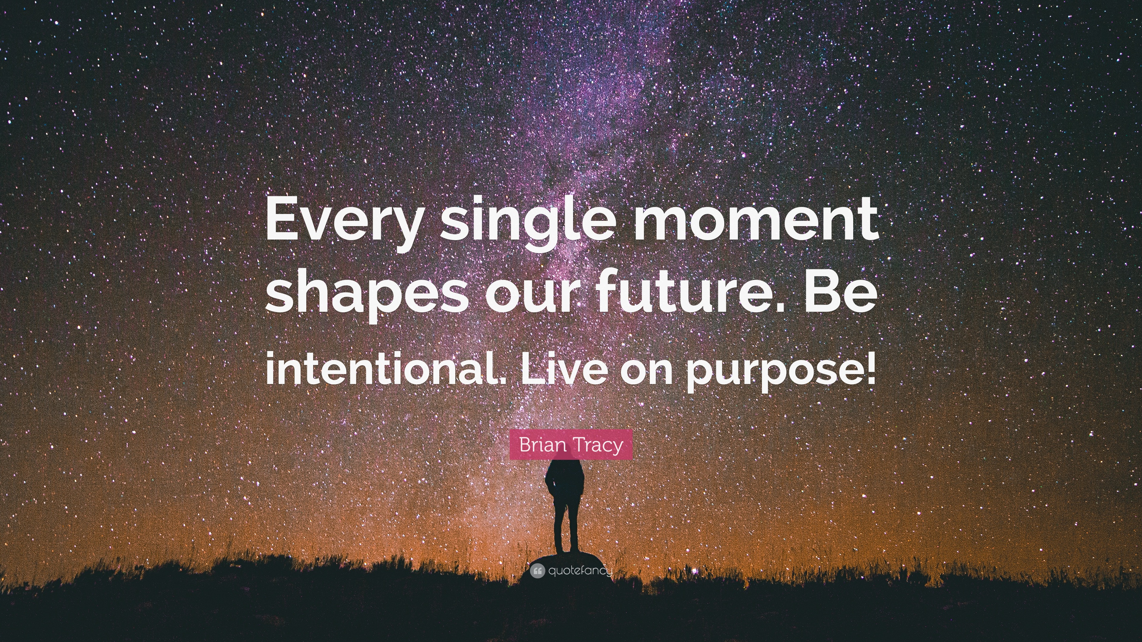 Brian Tracy Quote: “Every single moment shapes our future. Be ...