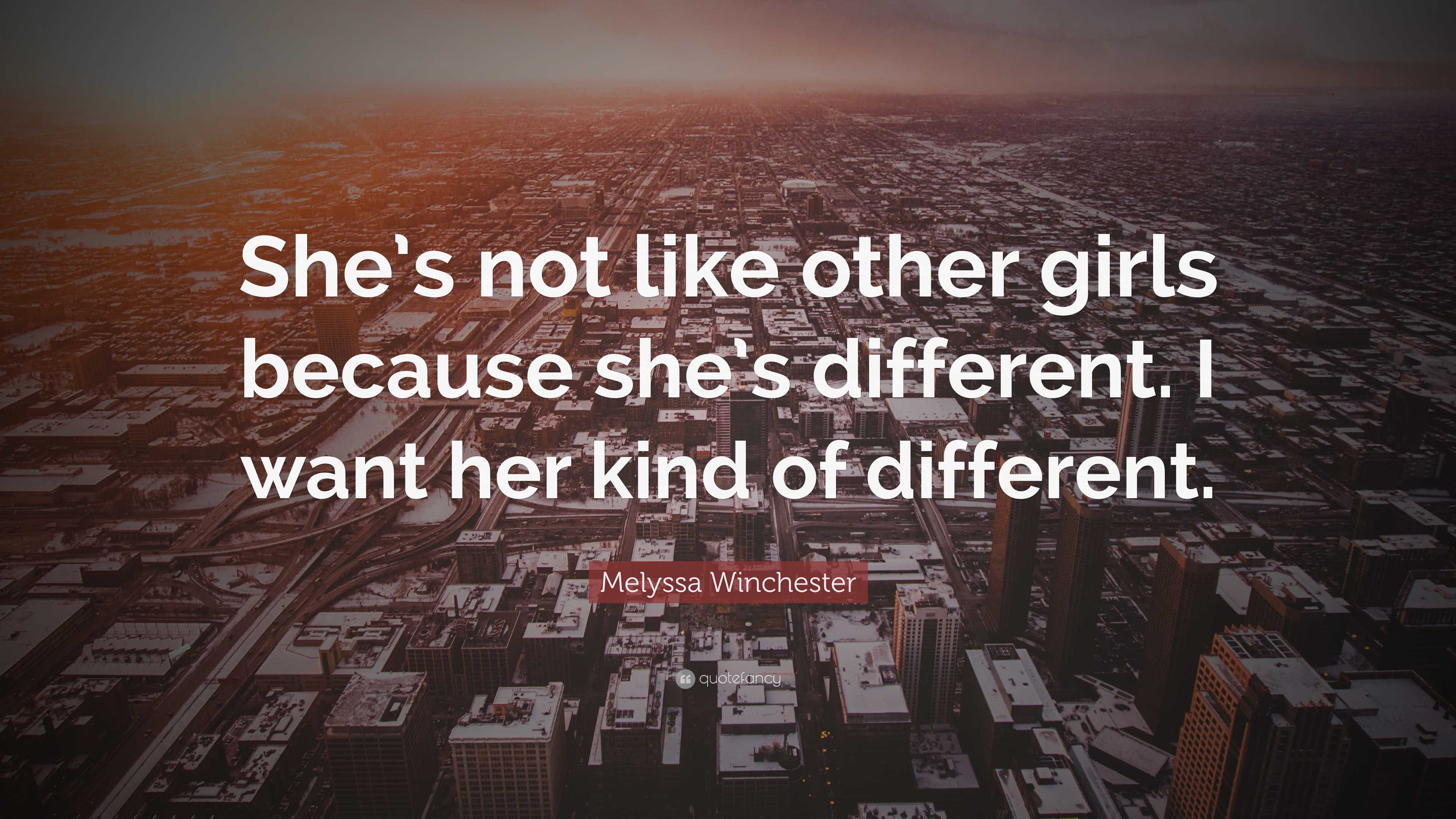 Melyssa Winchester Quote: “She’s not like other girls because she’s ...