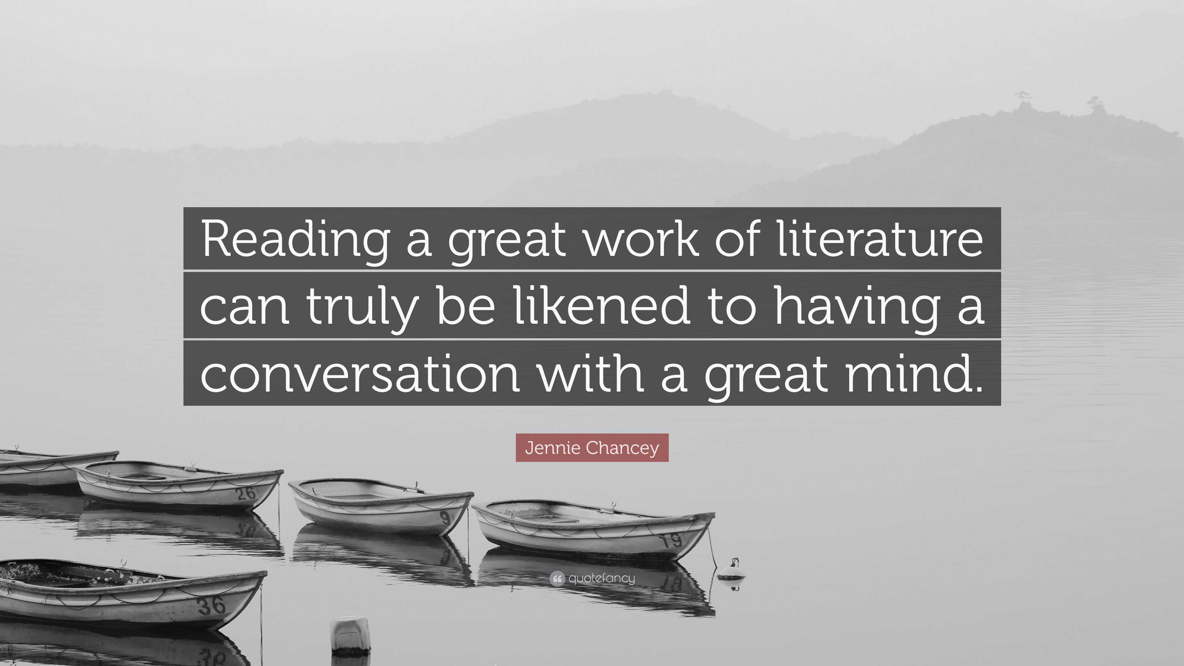 Jennie Chancey Quote: “Reading a great work of literature can truly be ...