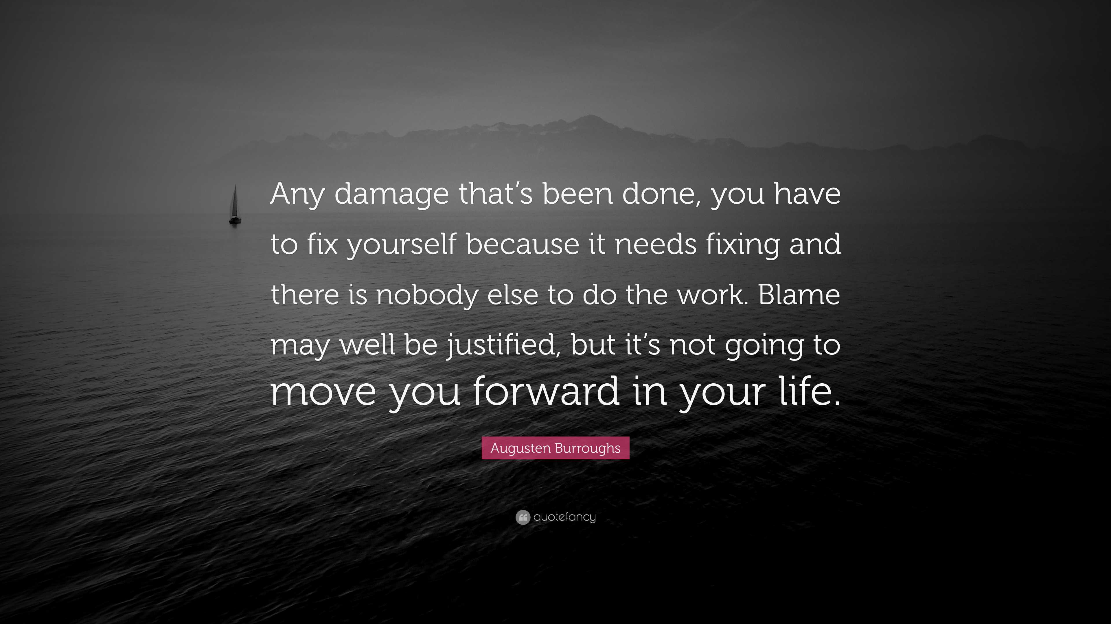 Augusten Burroughs Quote: “Any damage that’s been done, you have to fix ...