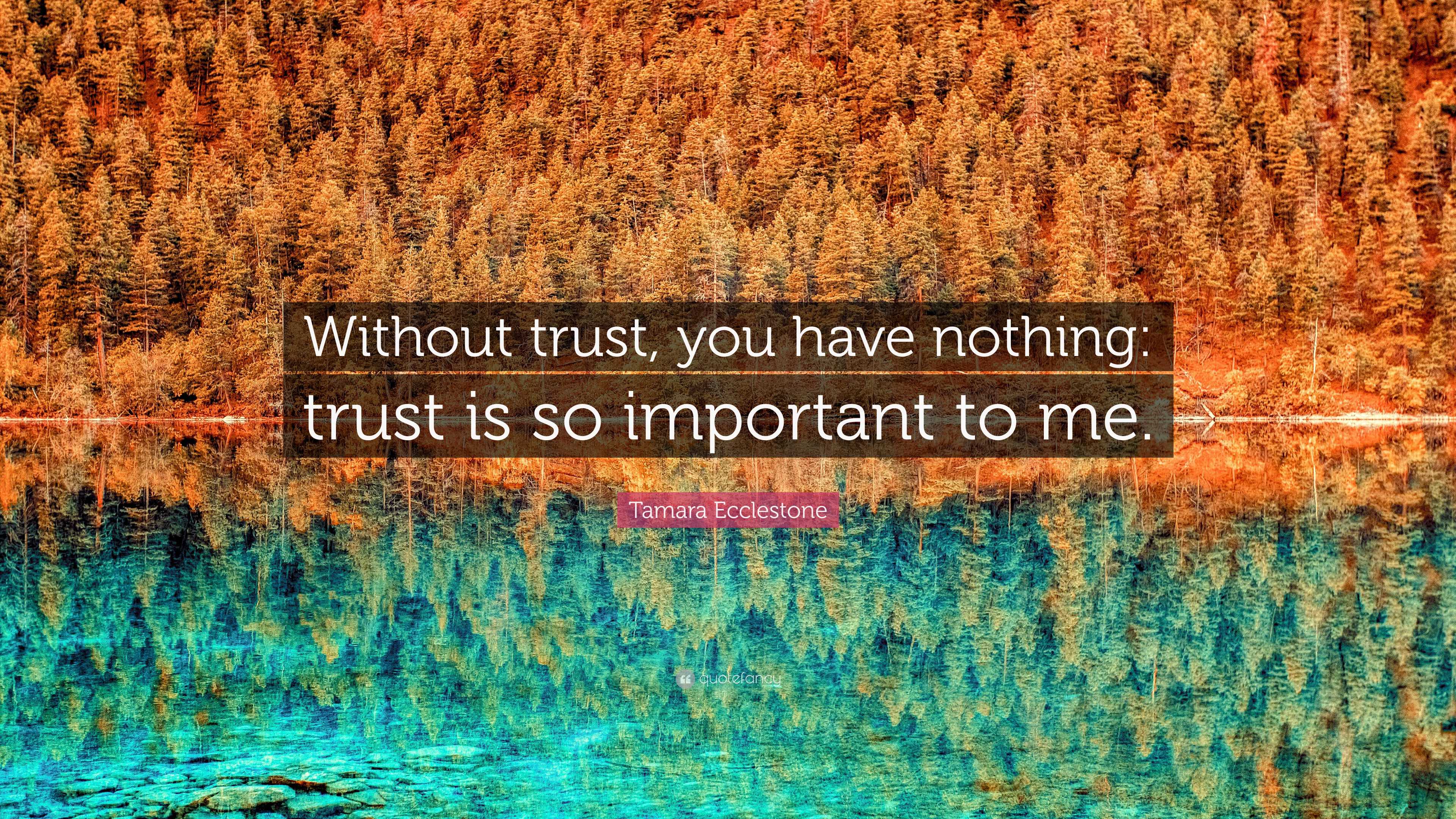 Tamara Ecclestone Quote: “Without trust, you have nothing: trust is so ...