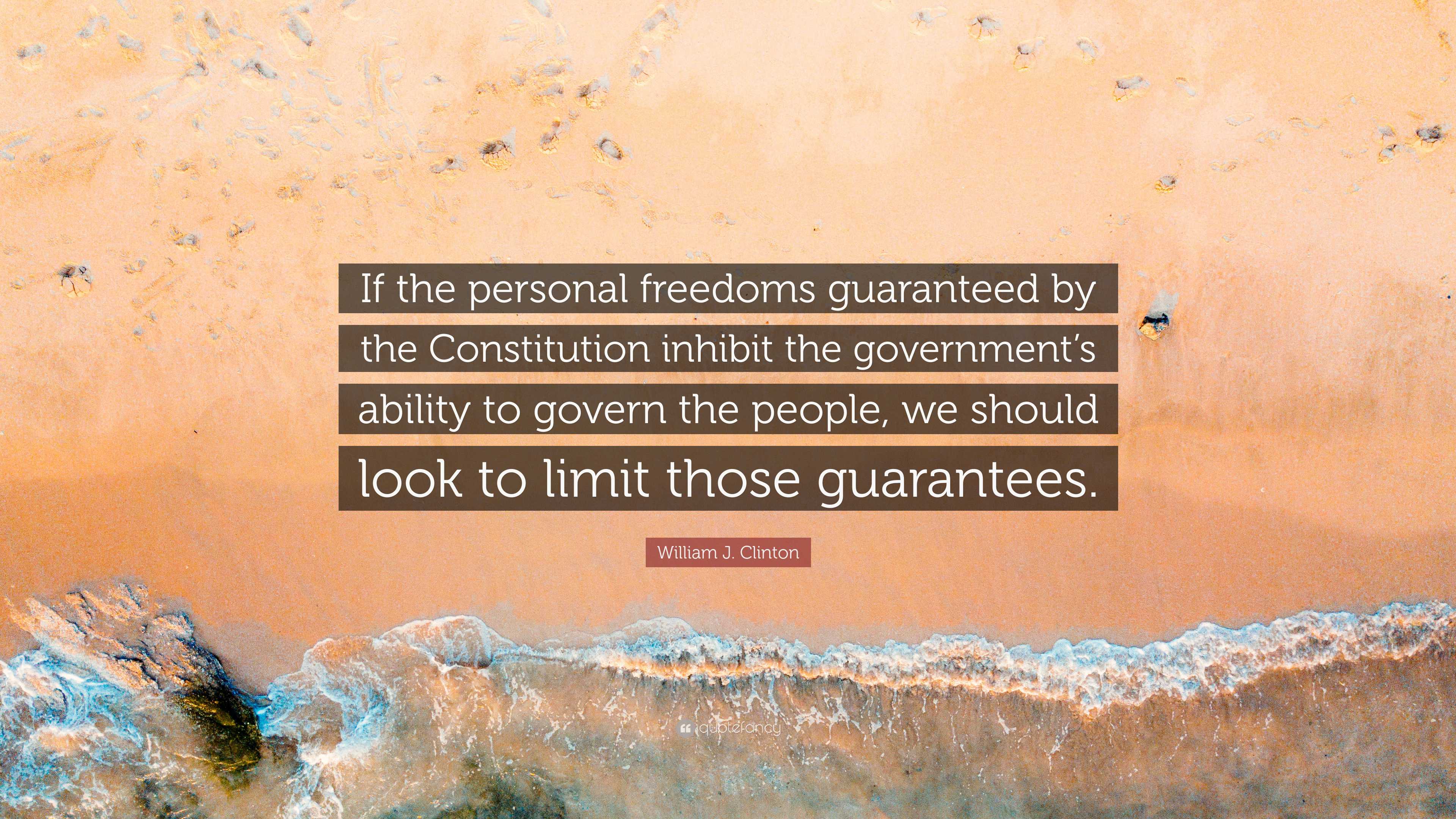William J. Clinton Quote: “If the personal freedoms guaranteed by the ...