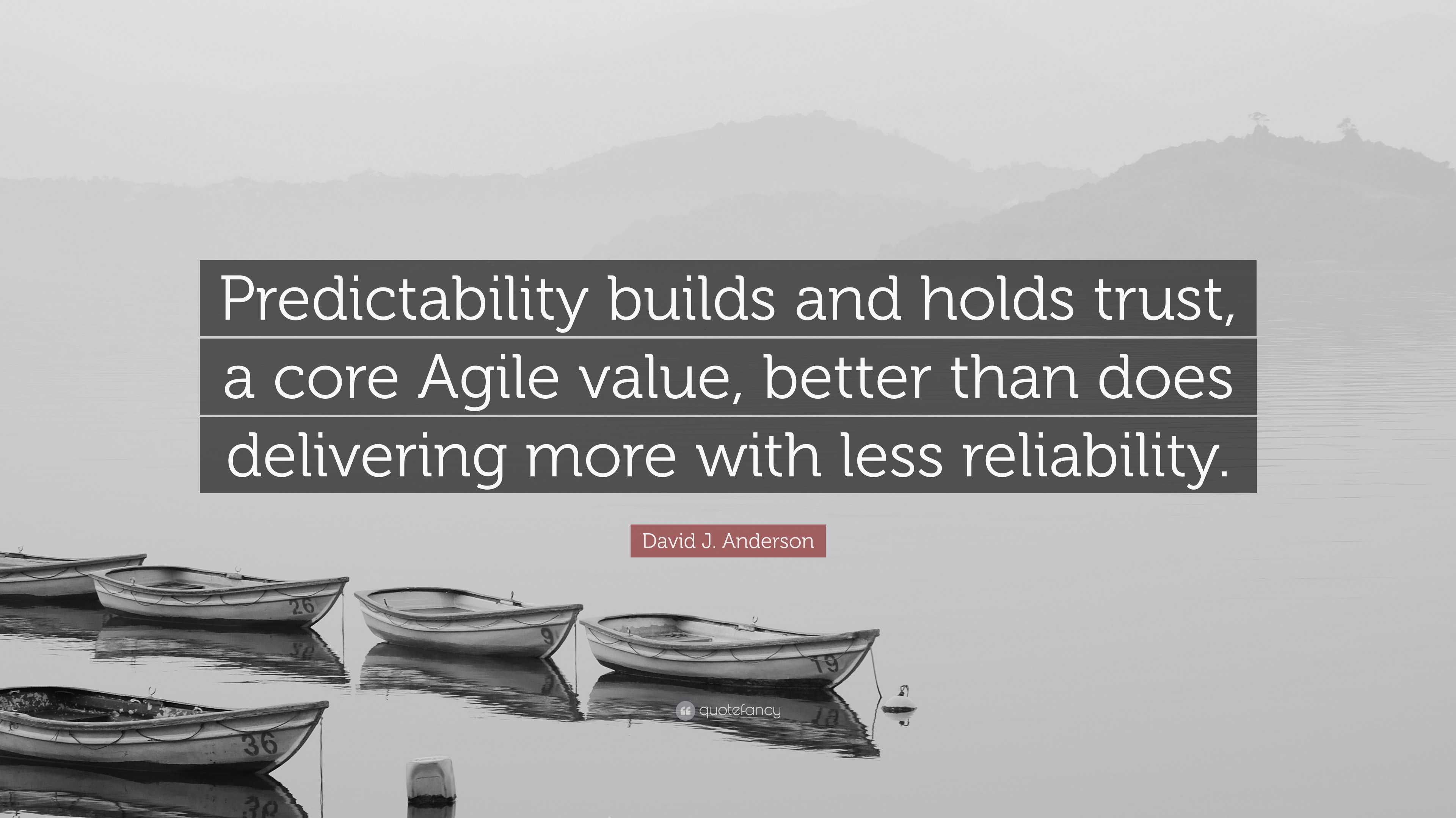 David J. Anderson Quote: “Predictability builds and holds trust, a core ...