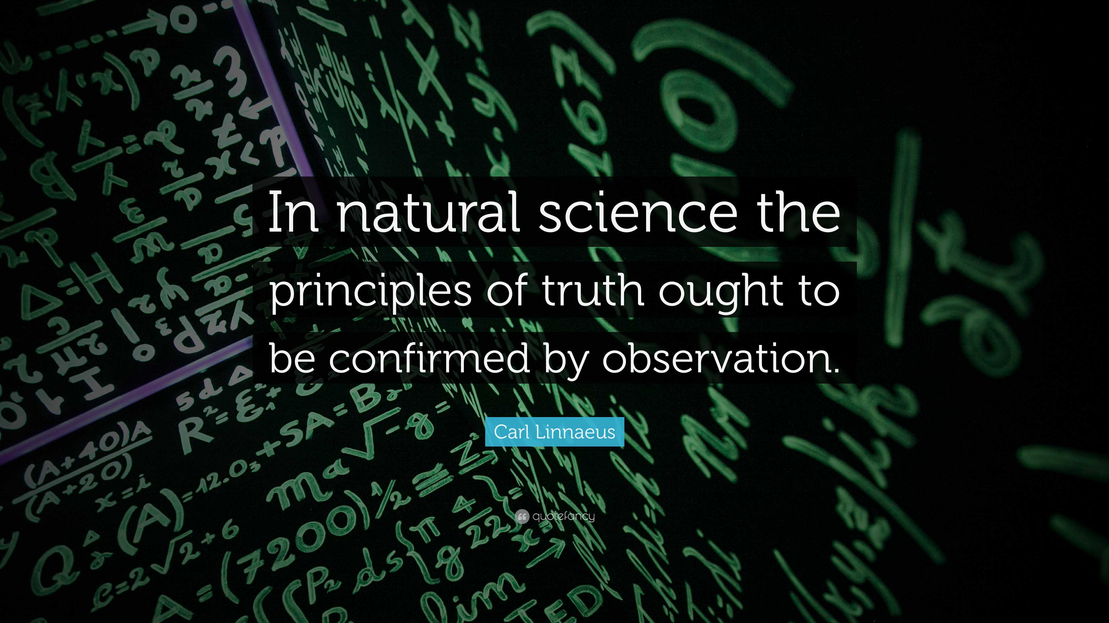 Carl Linnaeus Quote: “In natural science the principles of truth ought ...
