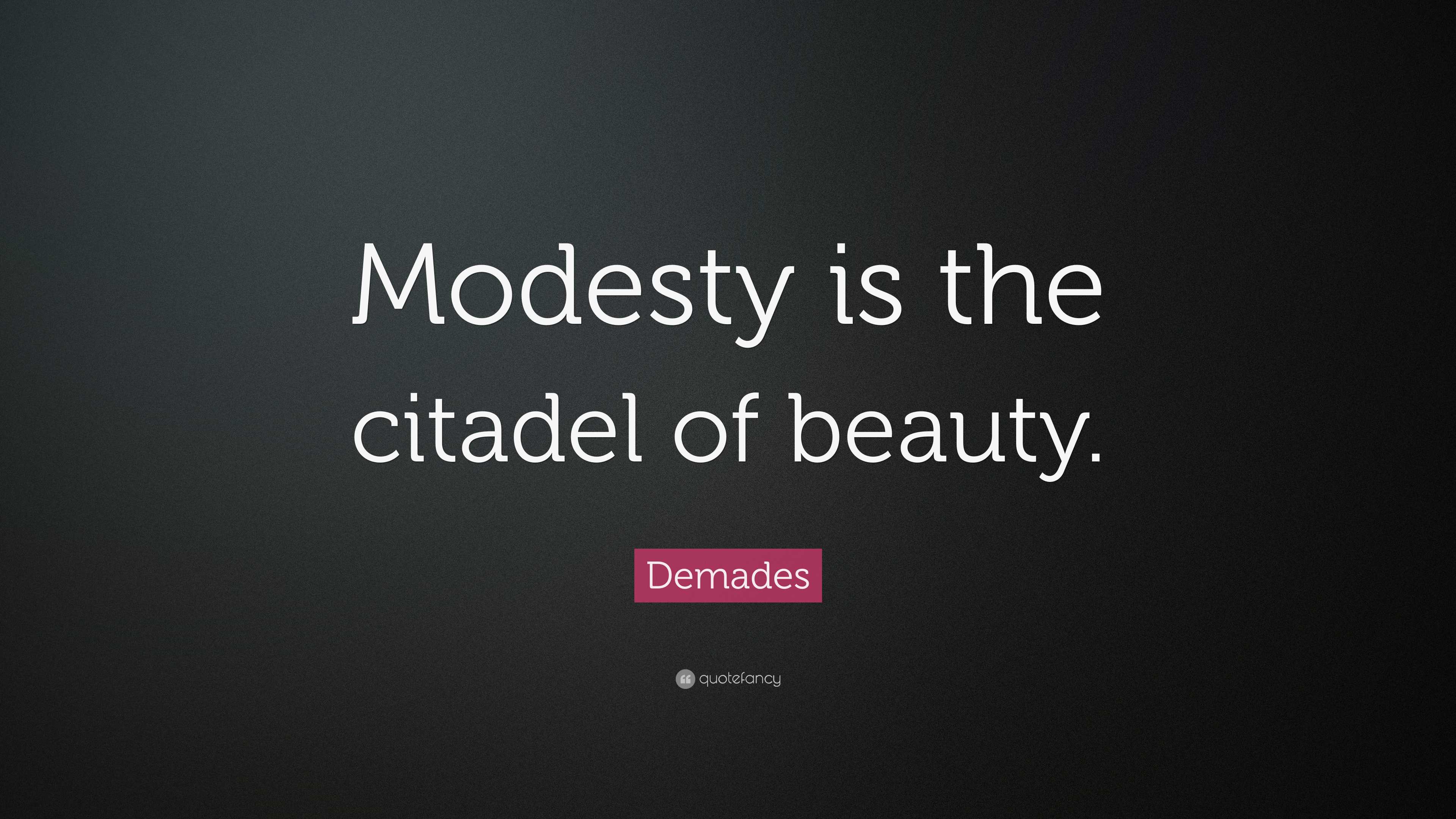 Demades Quote: “Modesty is the citadel of beauty.”