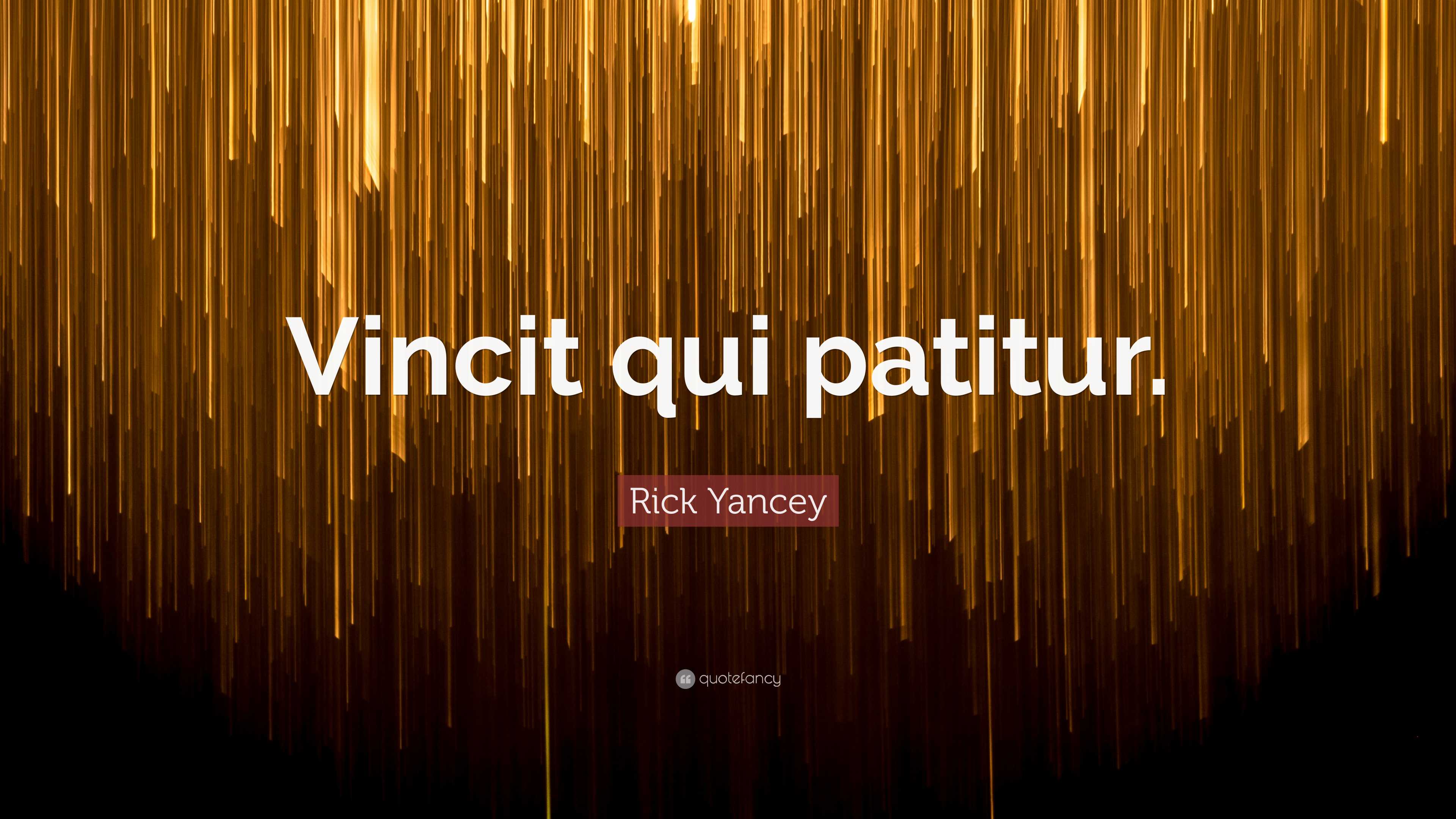 Rick Yancey Quote: “Vincit qui patitur.”