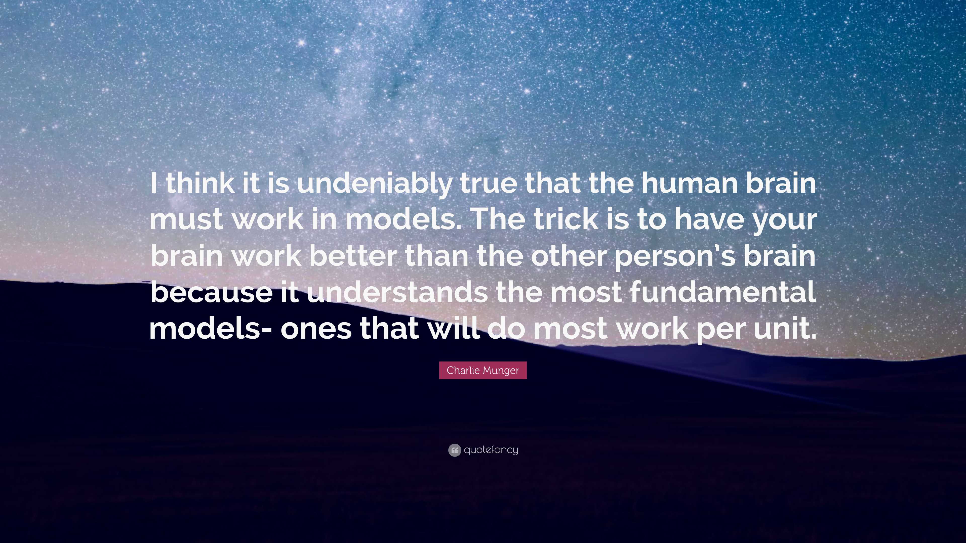 Charlie Munger Quote: “I think it is undeniably true that the human ...
