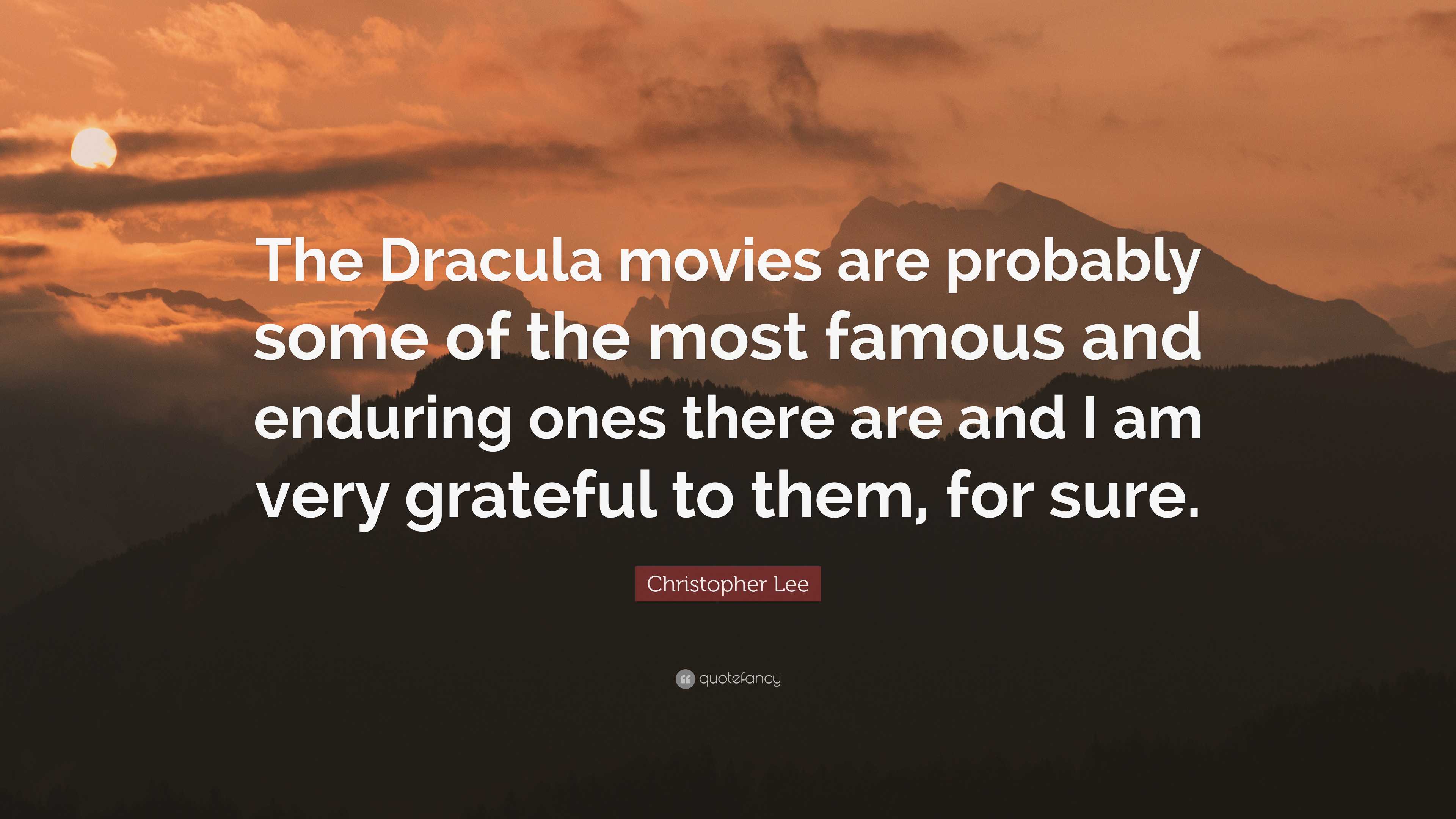 Christopher Lee Quote: “The Dracula movies are probably some of the ...