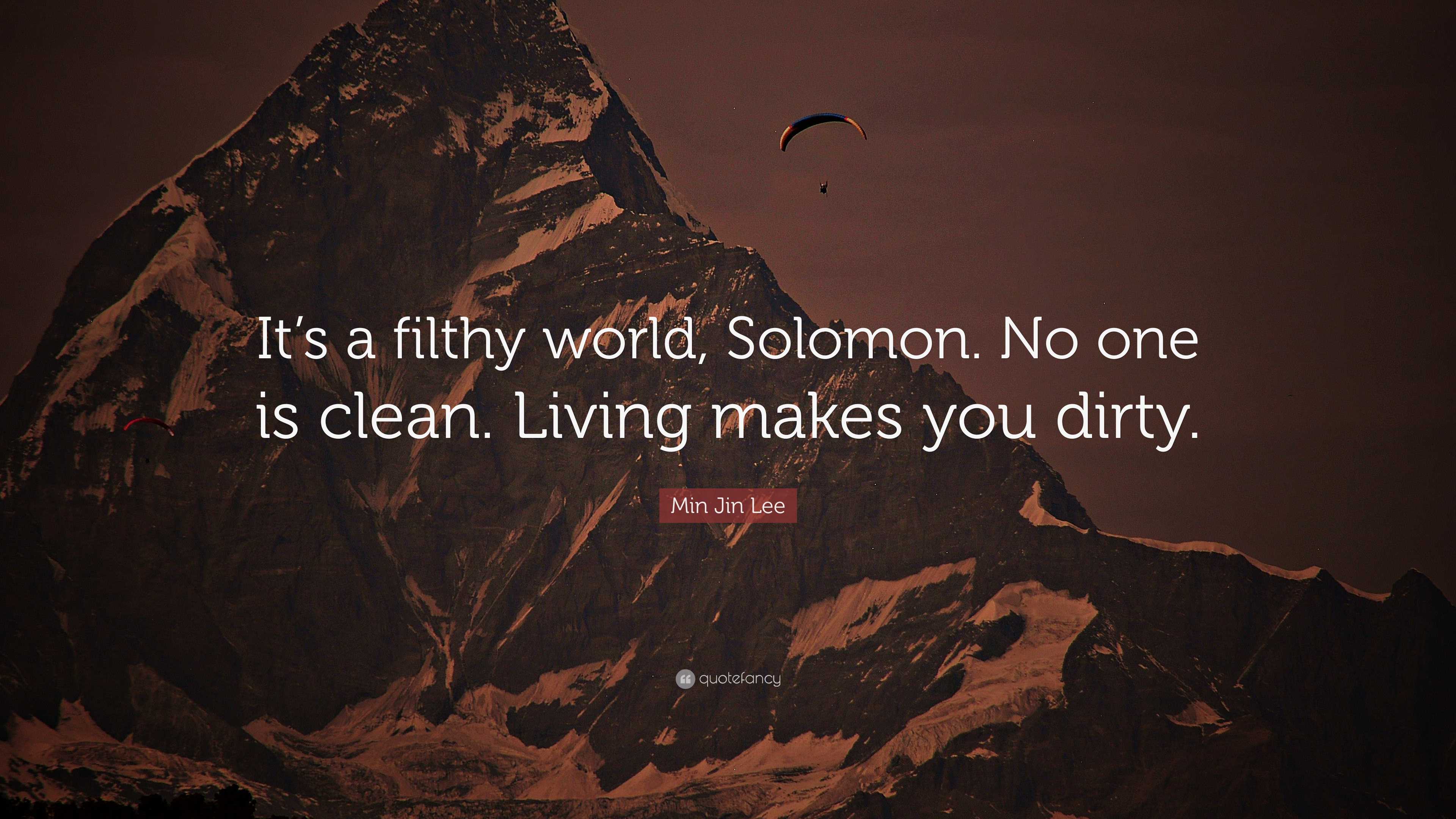 Min Jin Lee Quote: “It’s a filthy world, Solomon. No one is clean ...