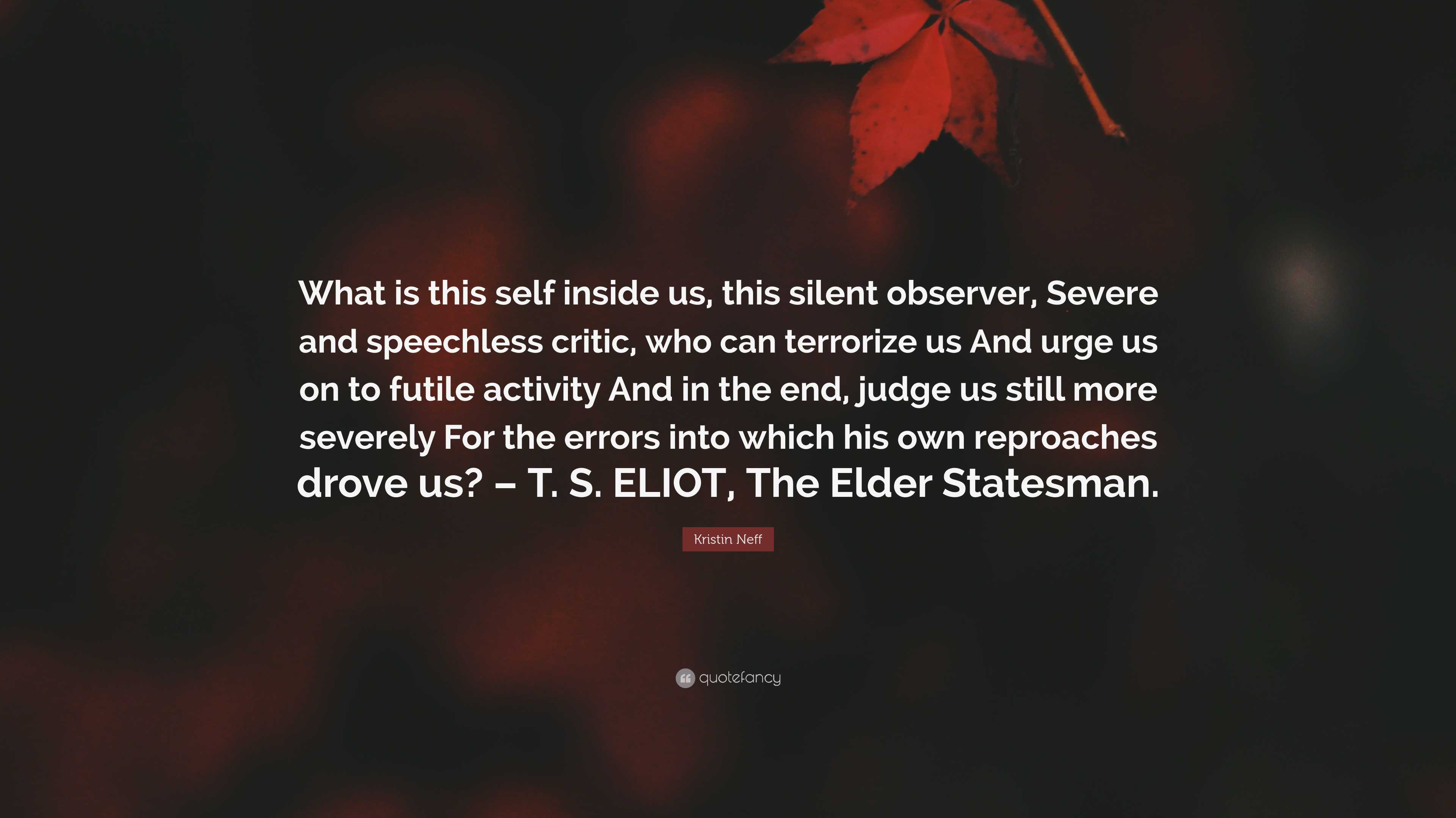 Kristin Neff Quote: “What is this self inside us, this silent observer ...