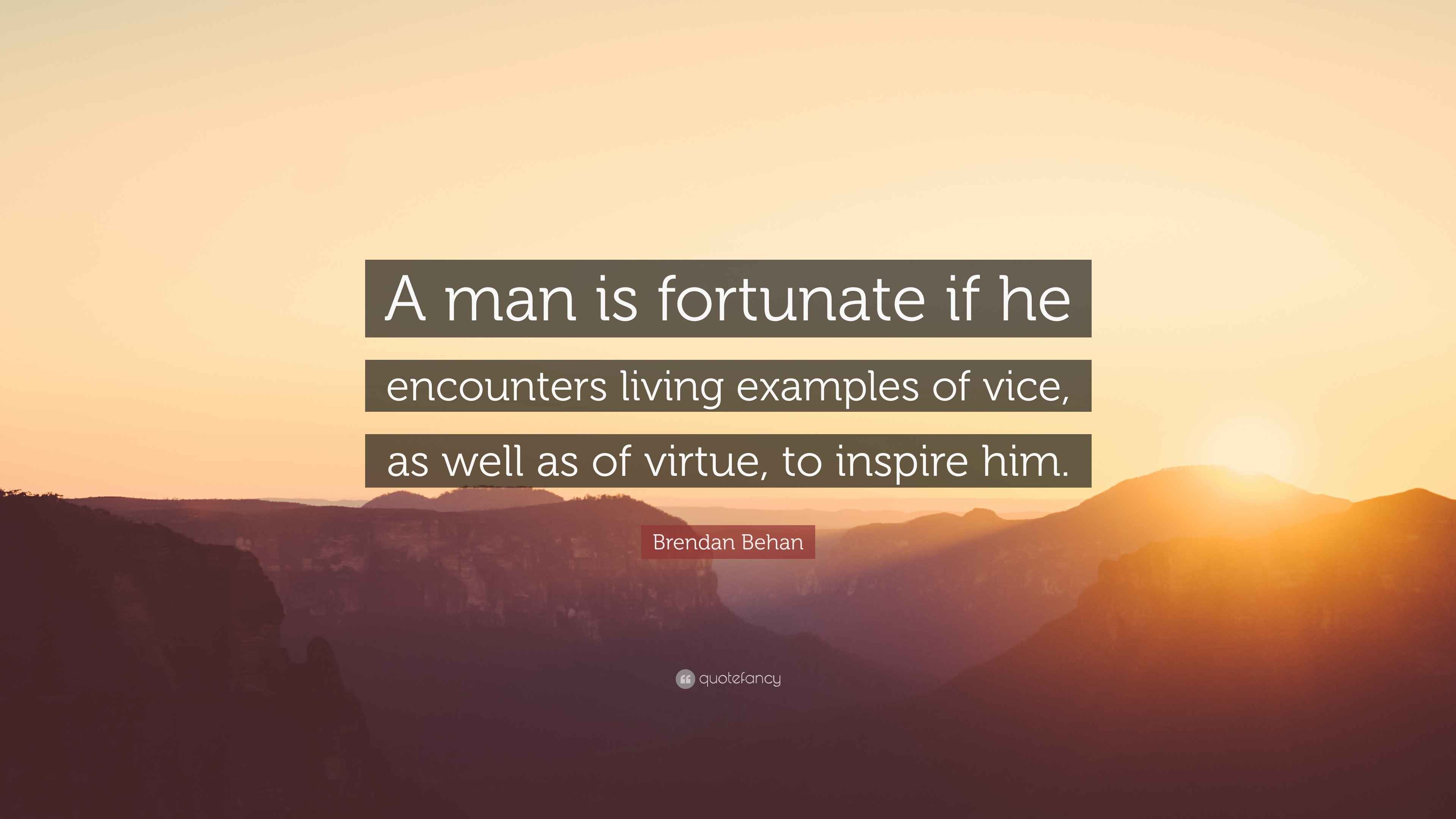 Brendan Behan Quote: “A man is fortunate if he encounters living ...