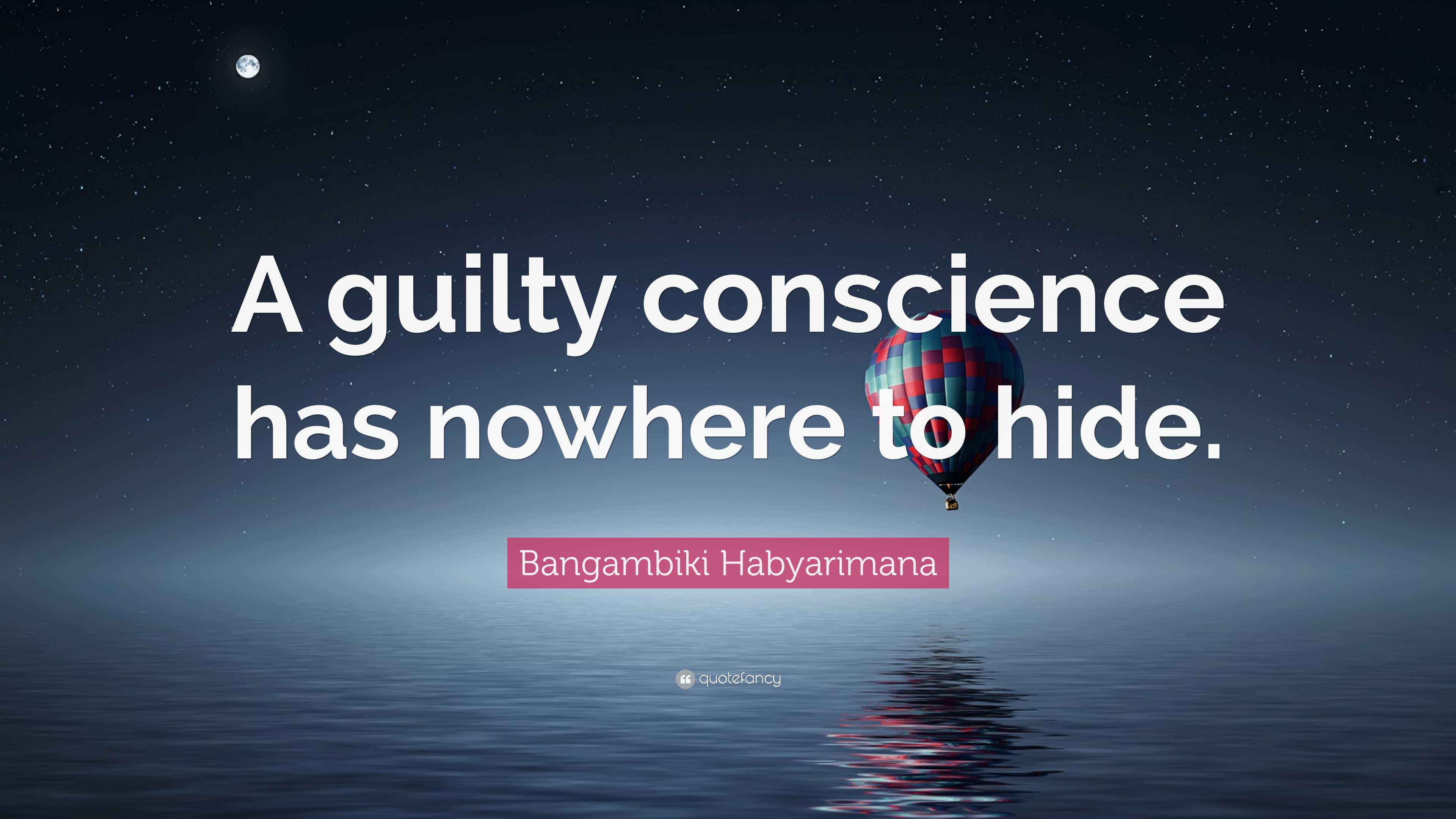 Bangambiki Habyarimana Quote: “A guilty conscience has nowhere to hide.”