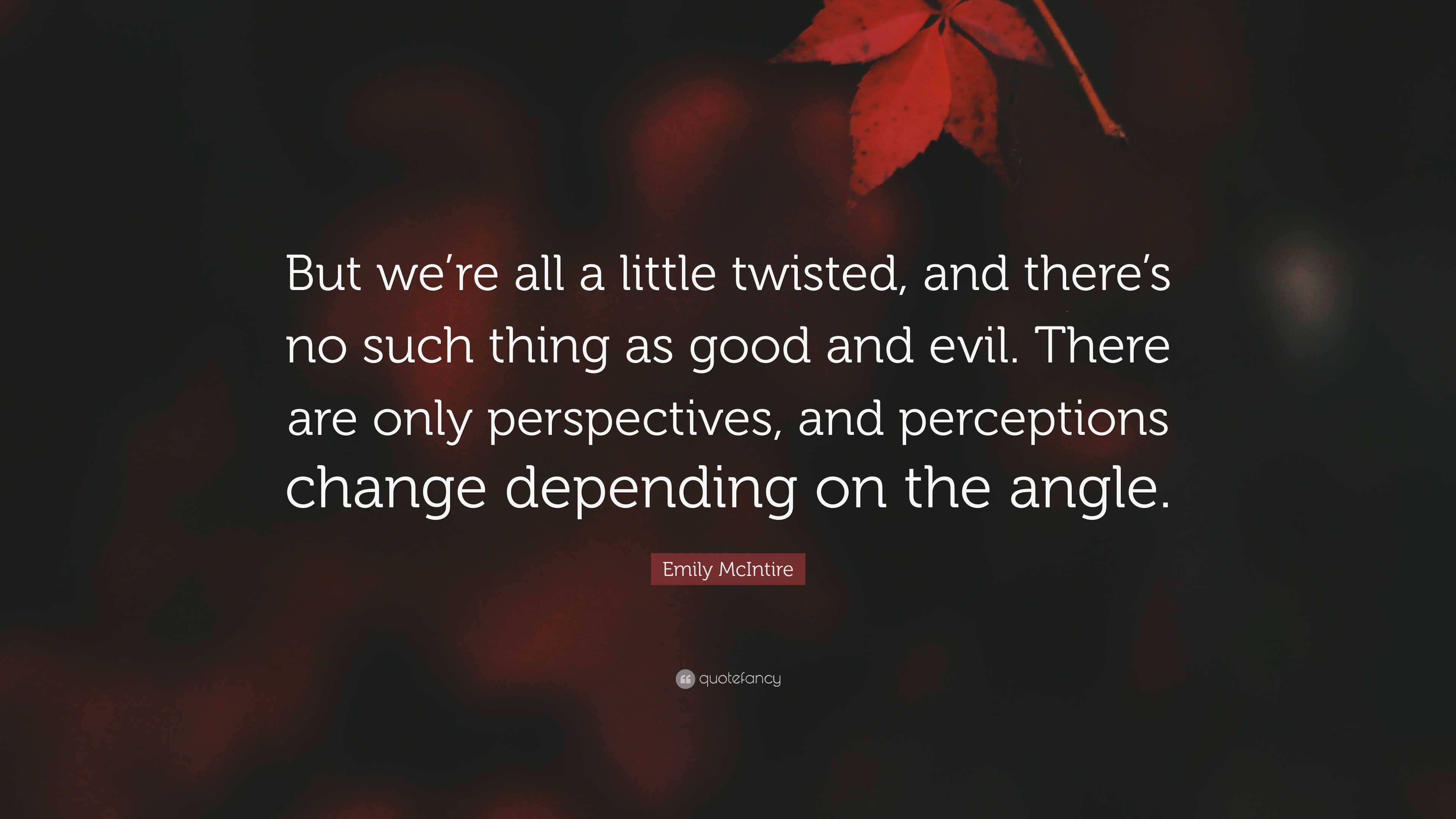 Emily McIntire Quote: “But we’re all a little twisted, and there’s no ...