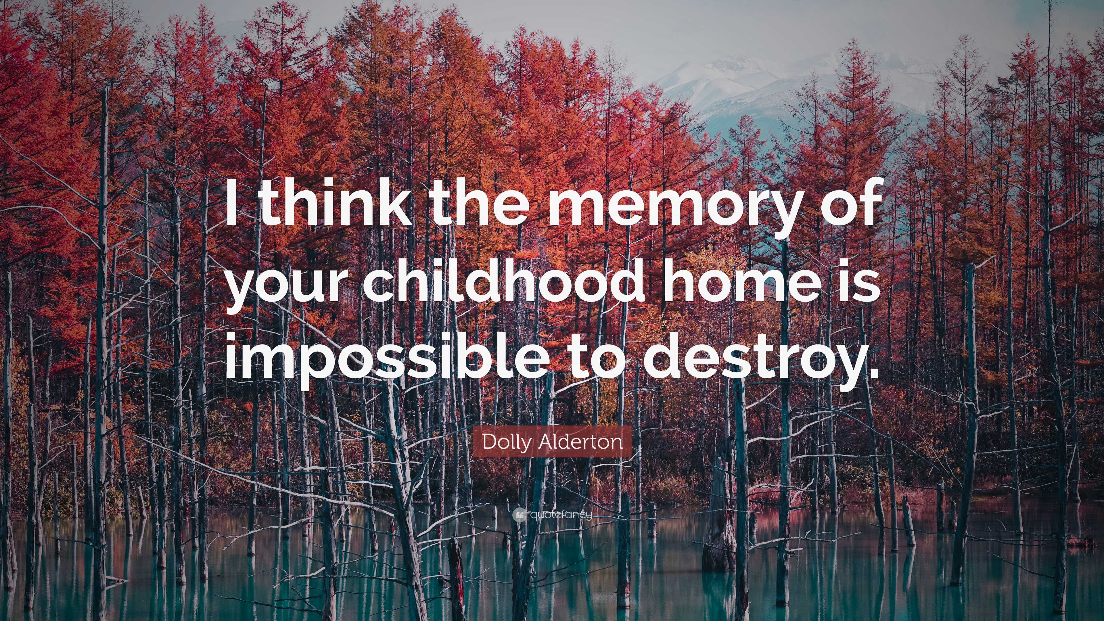 Dolly Alderton Quote: “I think the memory of your childhood home is ...