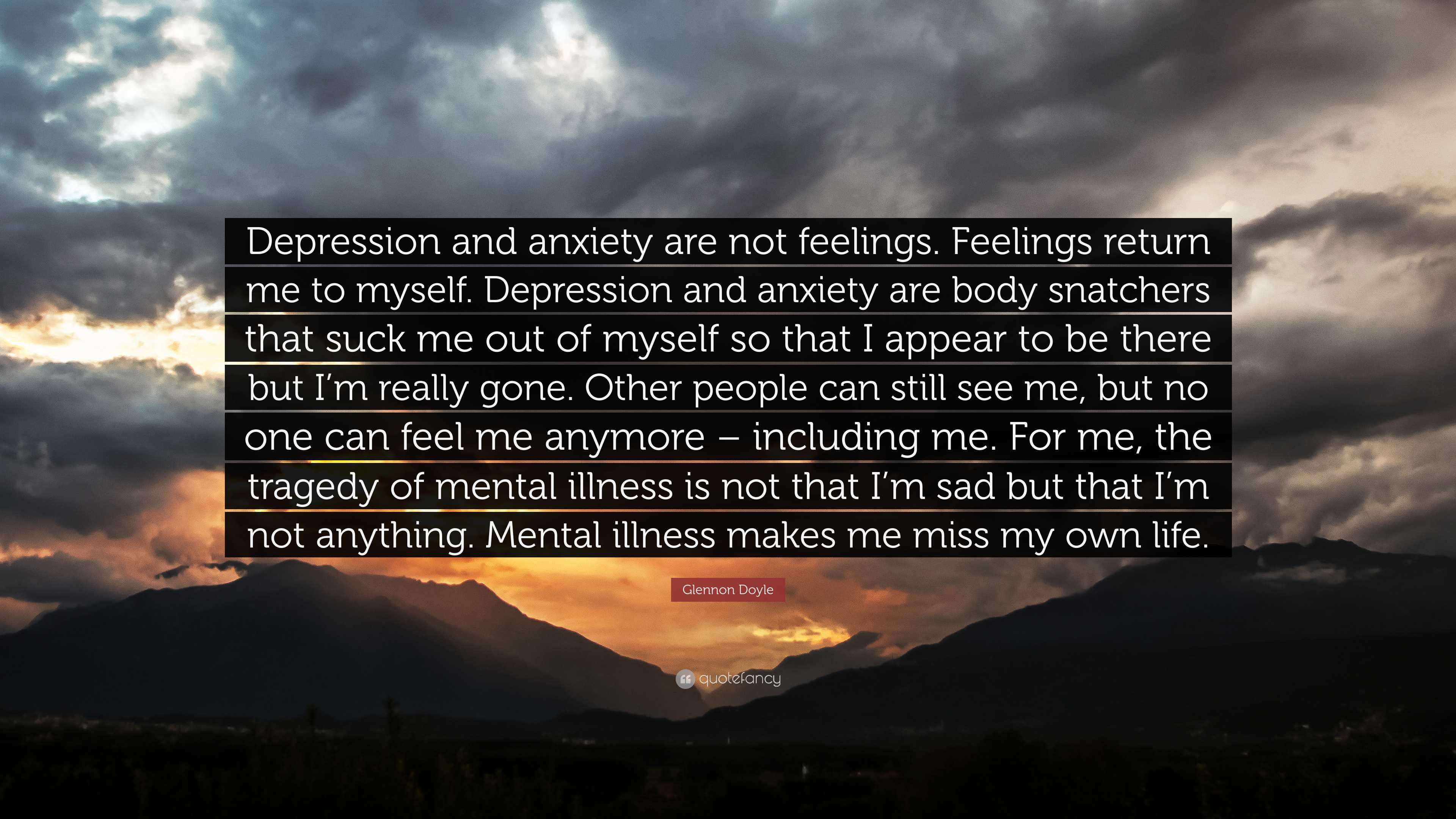 Glennon Doyle Quote: “Depression and anxiety are not feelings. Feelings ...