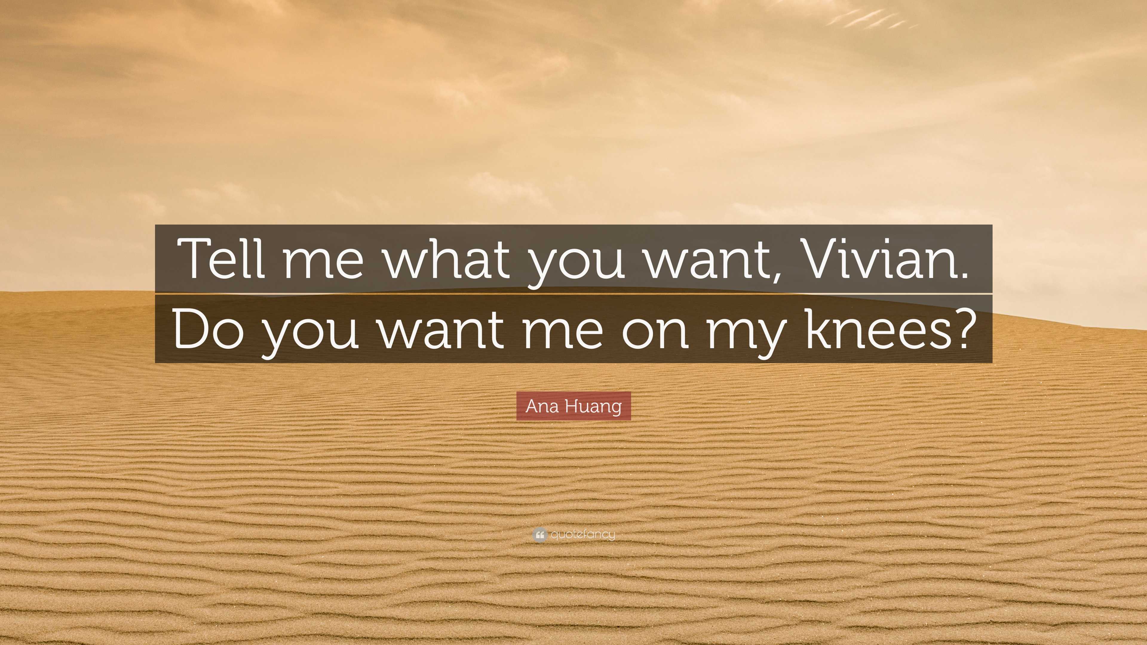Ana Huang Quote: “Tell me what you want, Vivian. Do you want me on my ...