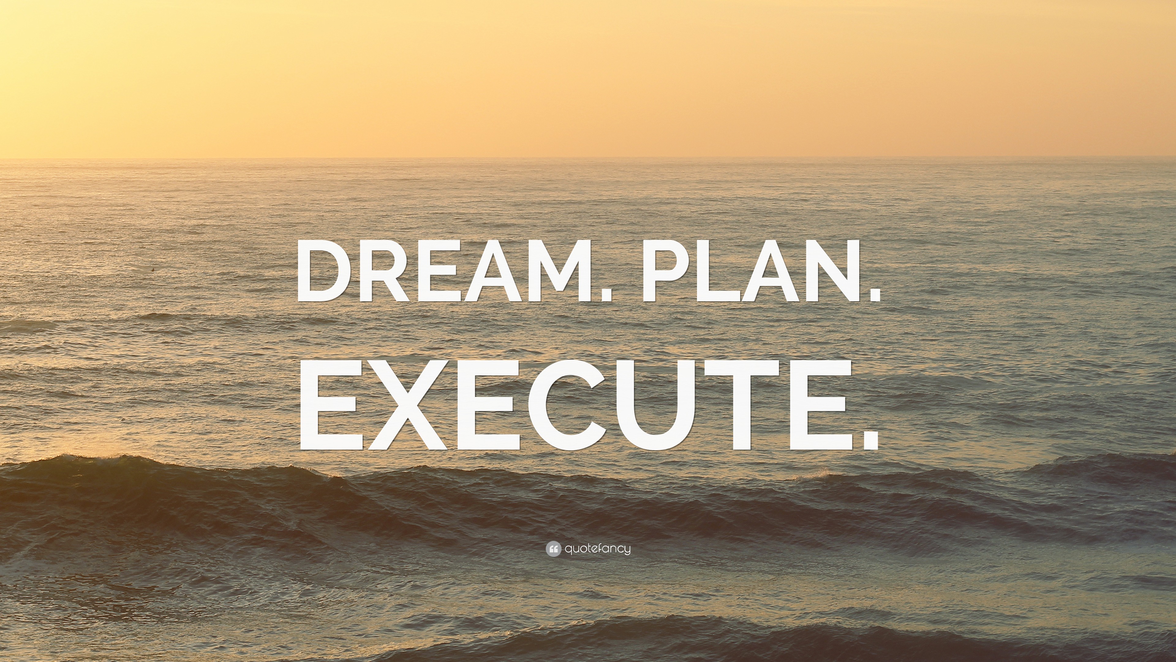 “DREAM. PLAN. EXECUTE.” Wallpaper by QuoteFancy