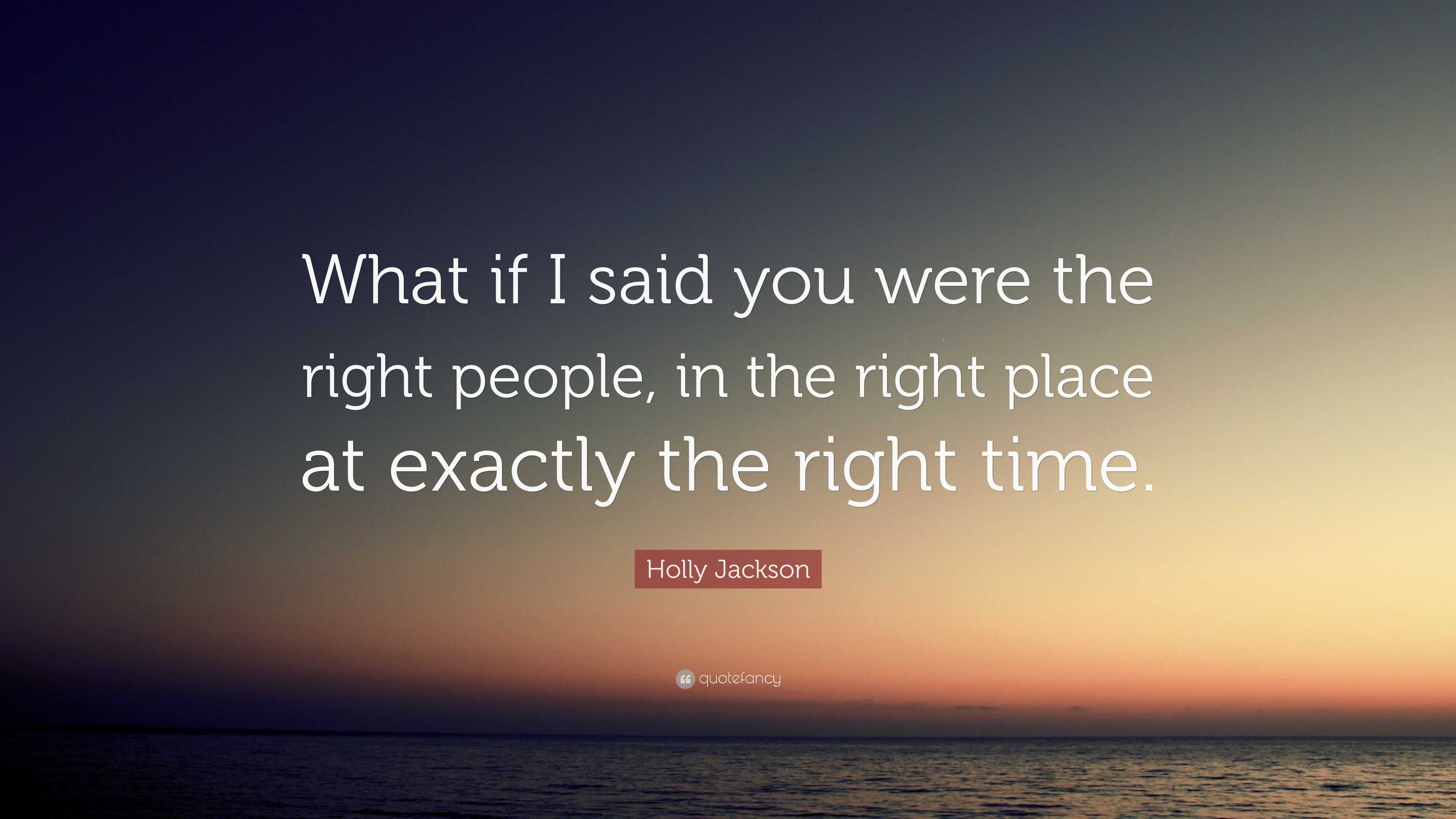 Holly Jackson Quote: “What if I said you were the right people, in the ...